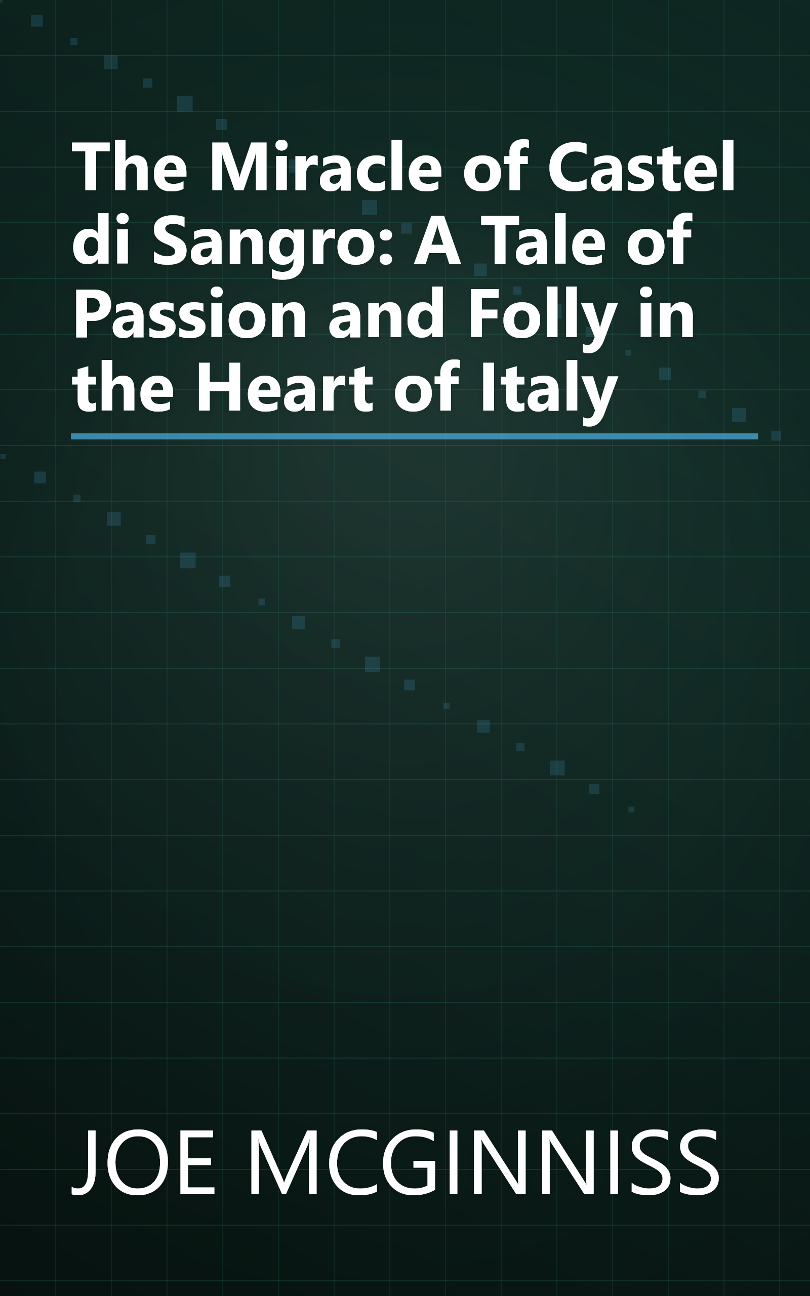 The Miracle of Castel di Sangro: A Tale of Passion and Folly in the Heart of Italy book cover