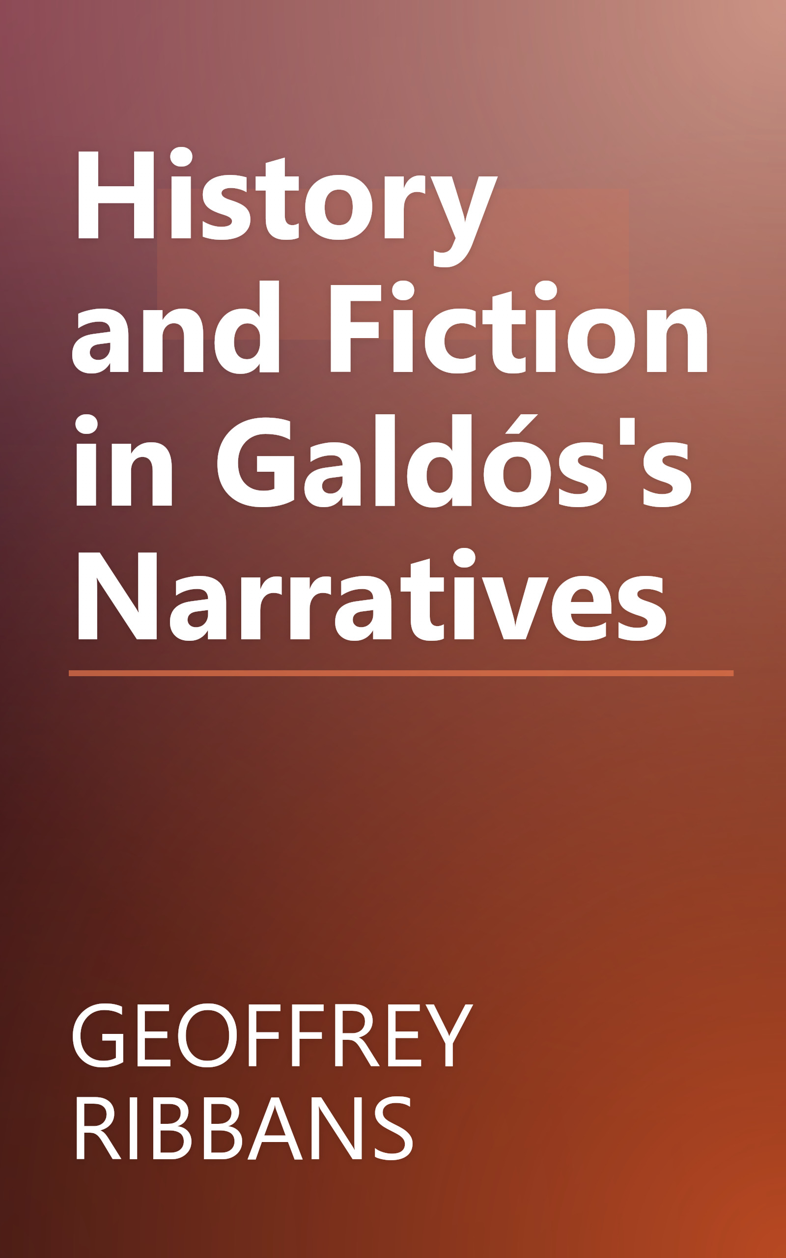 History and Fiction in Galdós's Narratives book cover