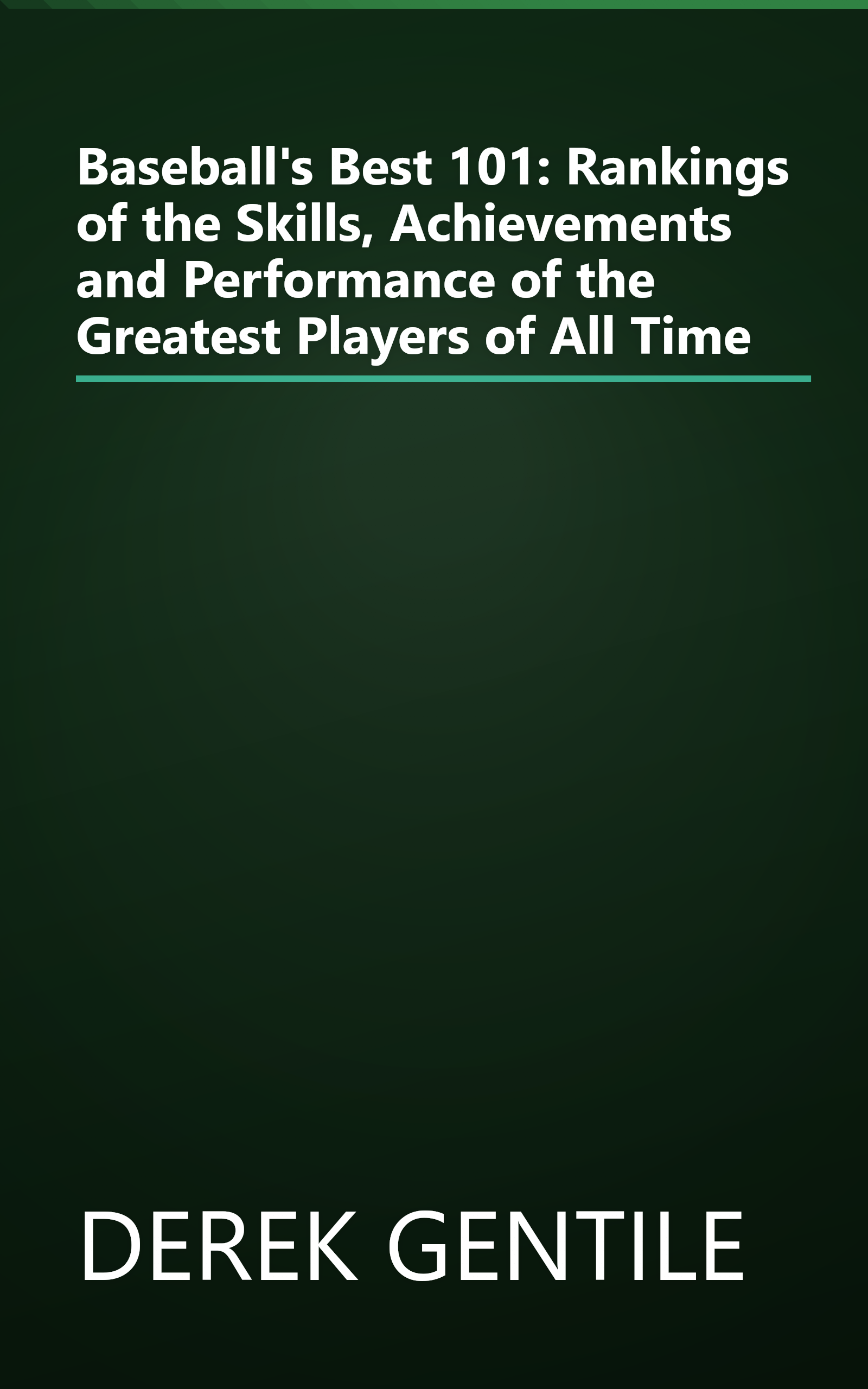 Baseball's Best 101: Rankings of the Skills, Achievements and Performance of the Greatest Players of All Time book cover