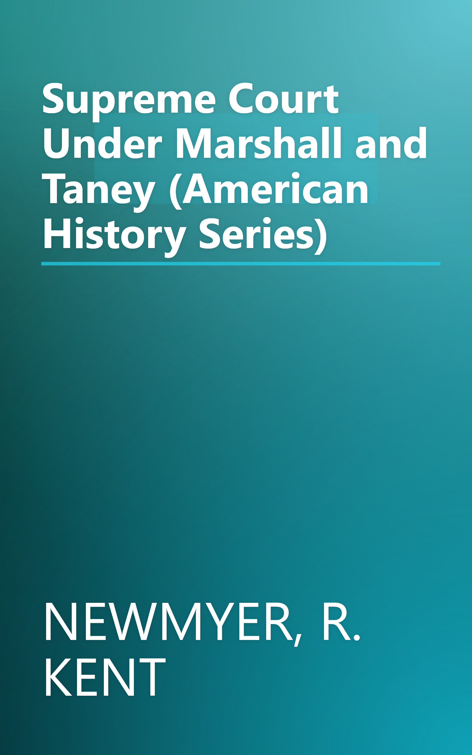 Supreme Court Under Marshall and Taney (American History Series) book cover