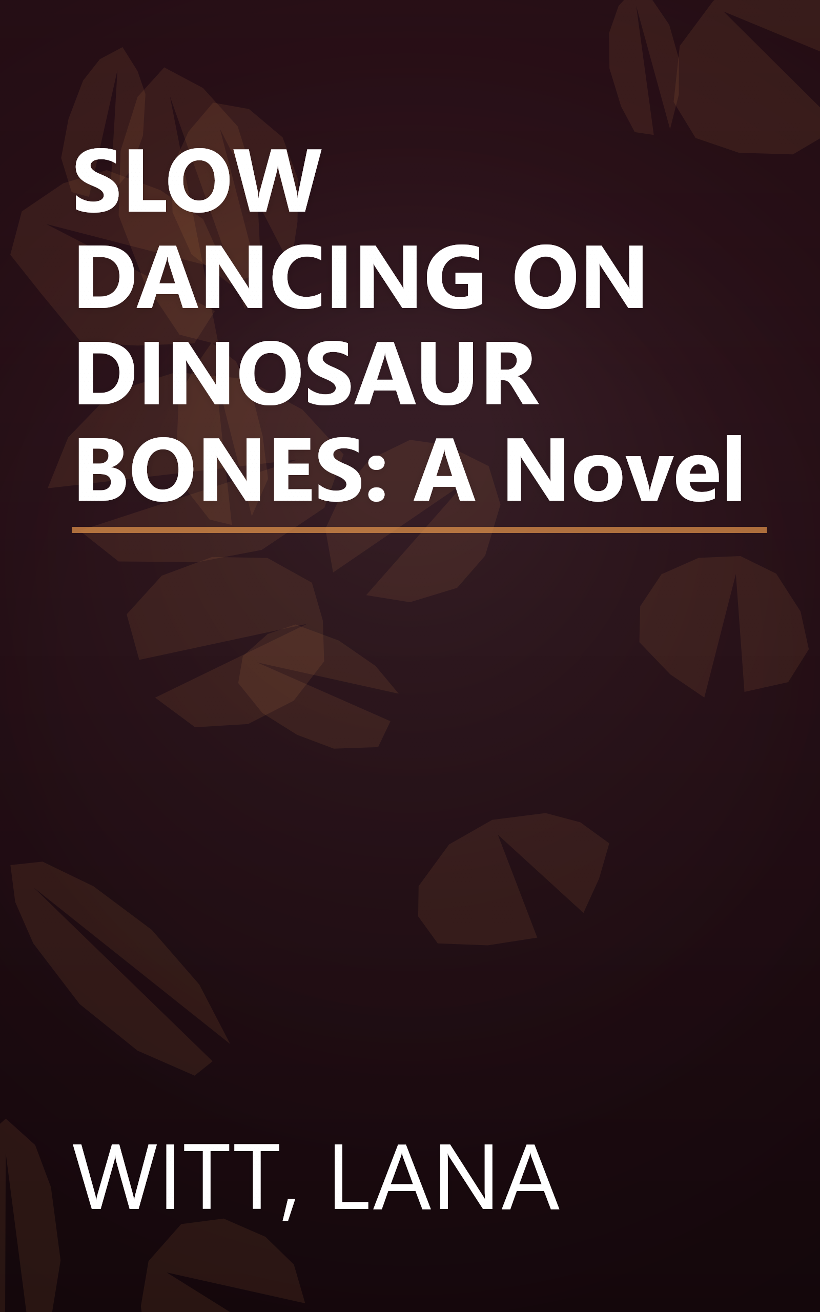 SLOW DANCING ON DINOSAUR BONES: A Novel book cover