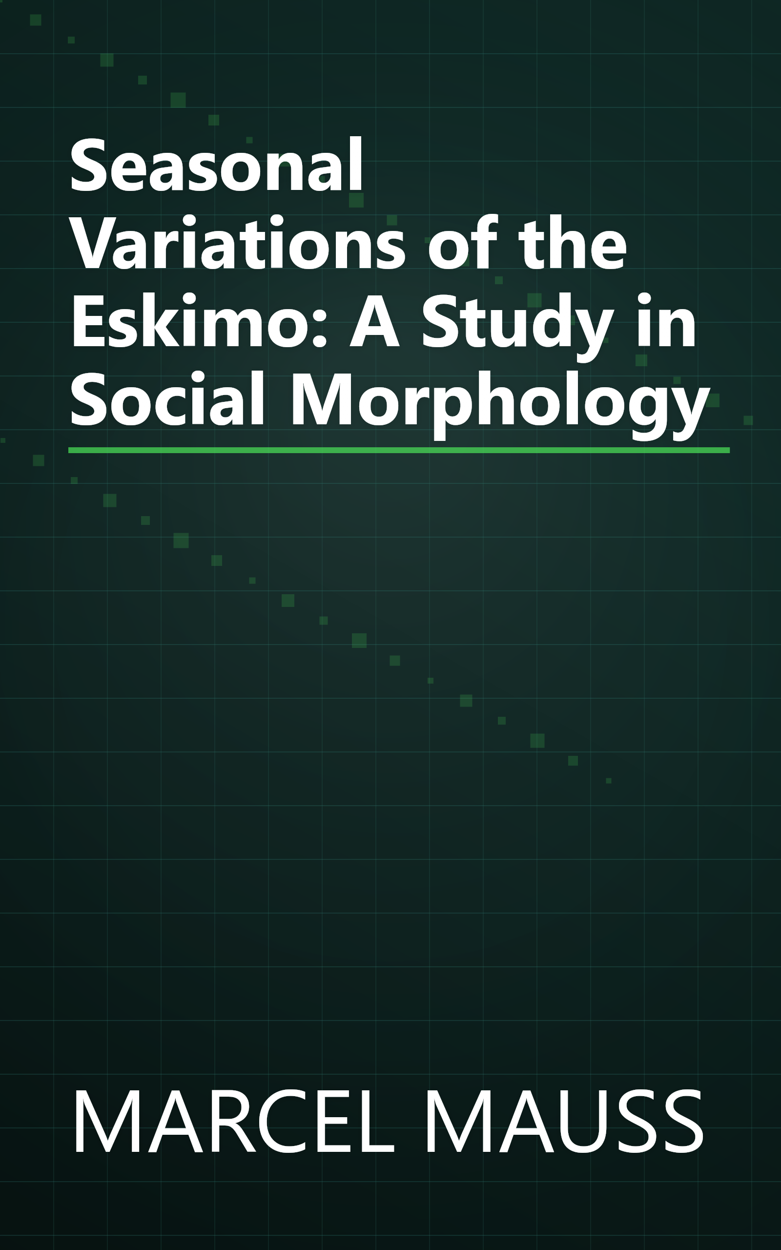 Seasonal Variations of the Eskimo: A Study in Social Morphology book cover