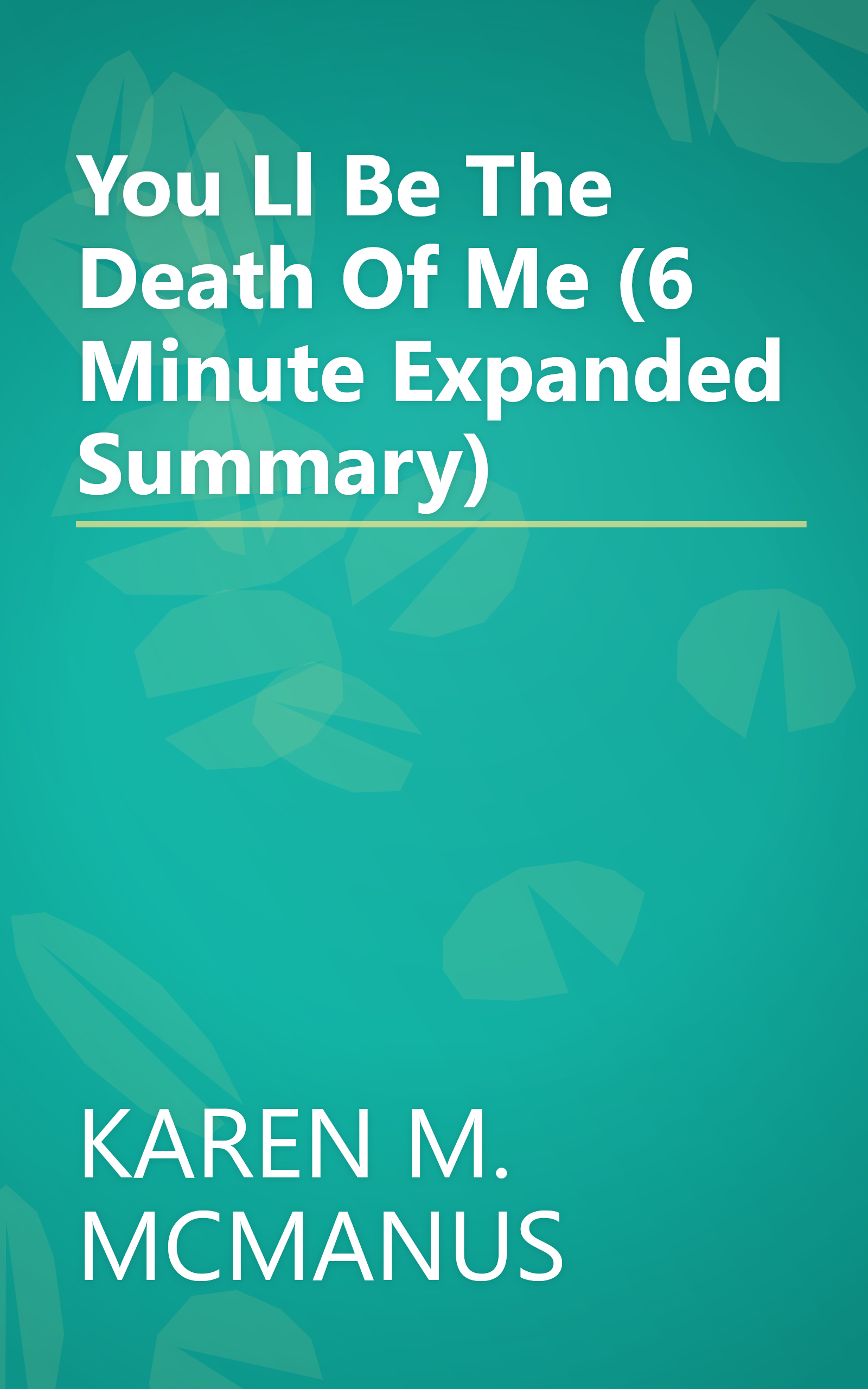 You Ll Be The Death Of Me (6 Minute   Expanded Summary) book cover