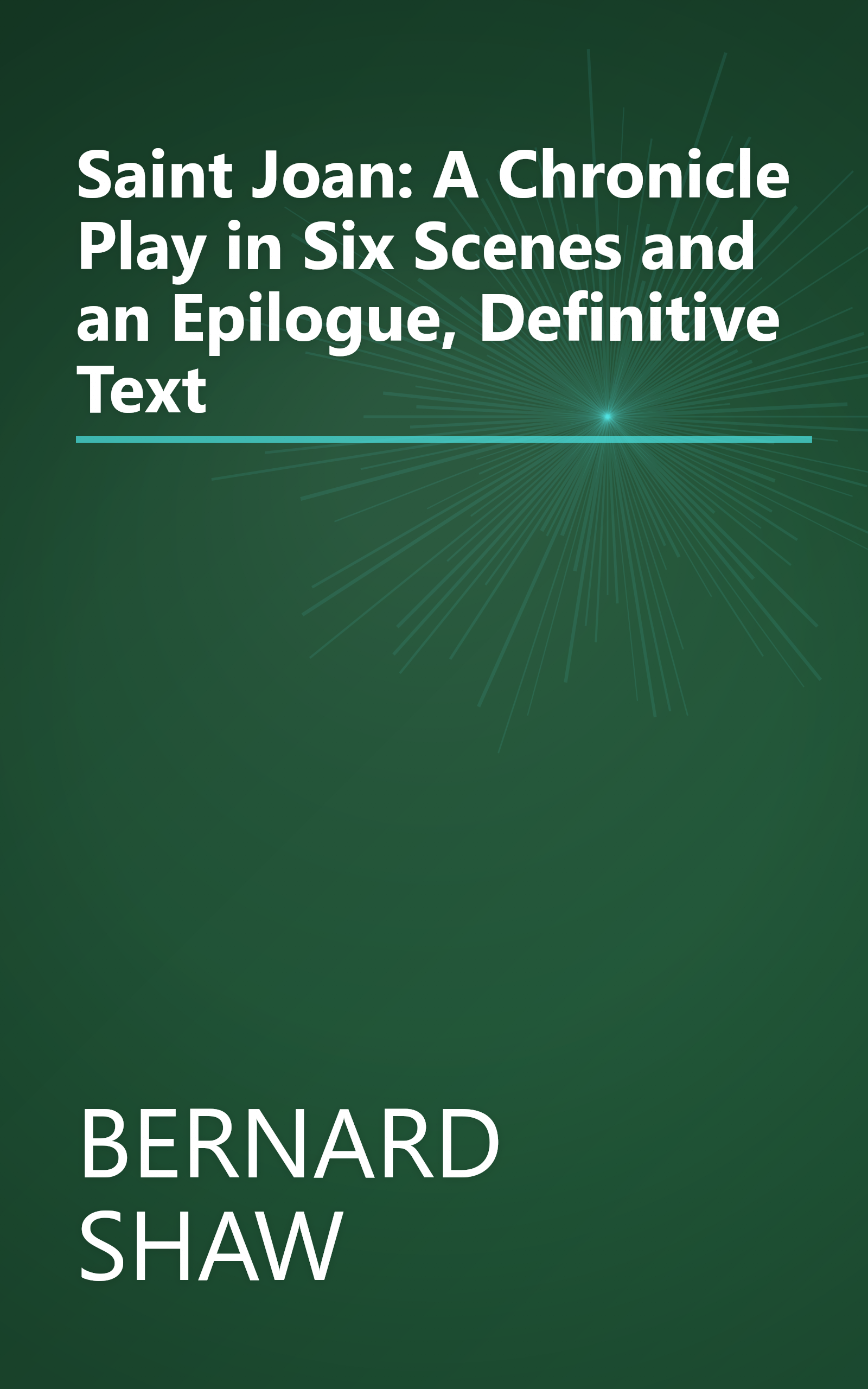 Saint Joan: A Chronicle Play in Six Scenes and an Epilogue, Definitive Text book cover