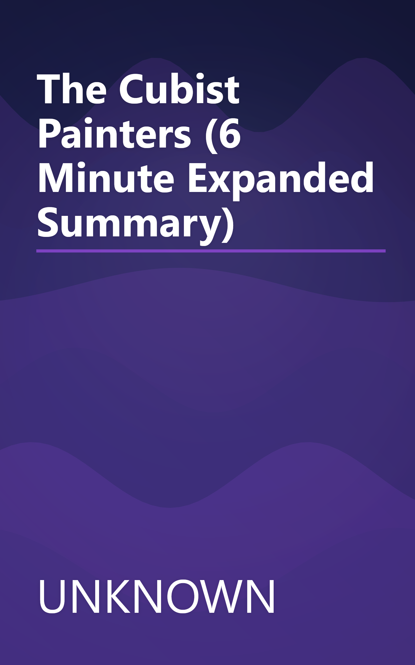 The Cubist Painters (6 Minute   Expanded Summary) book cover