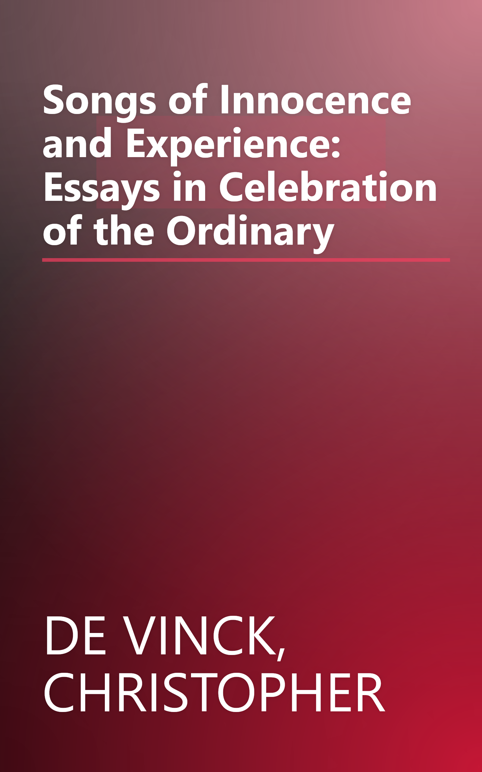 Songs of Innocence and Experience: Essays in Celebration of the Ordinary book cover