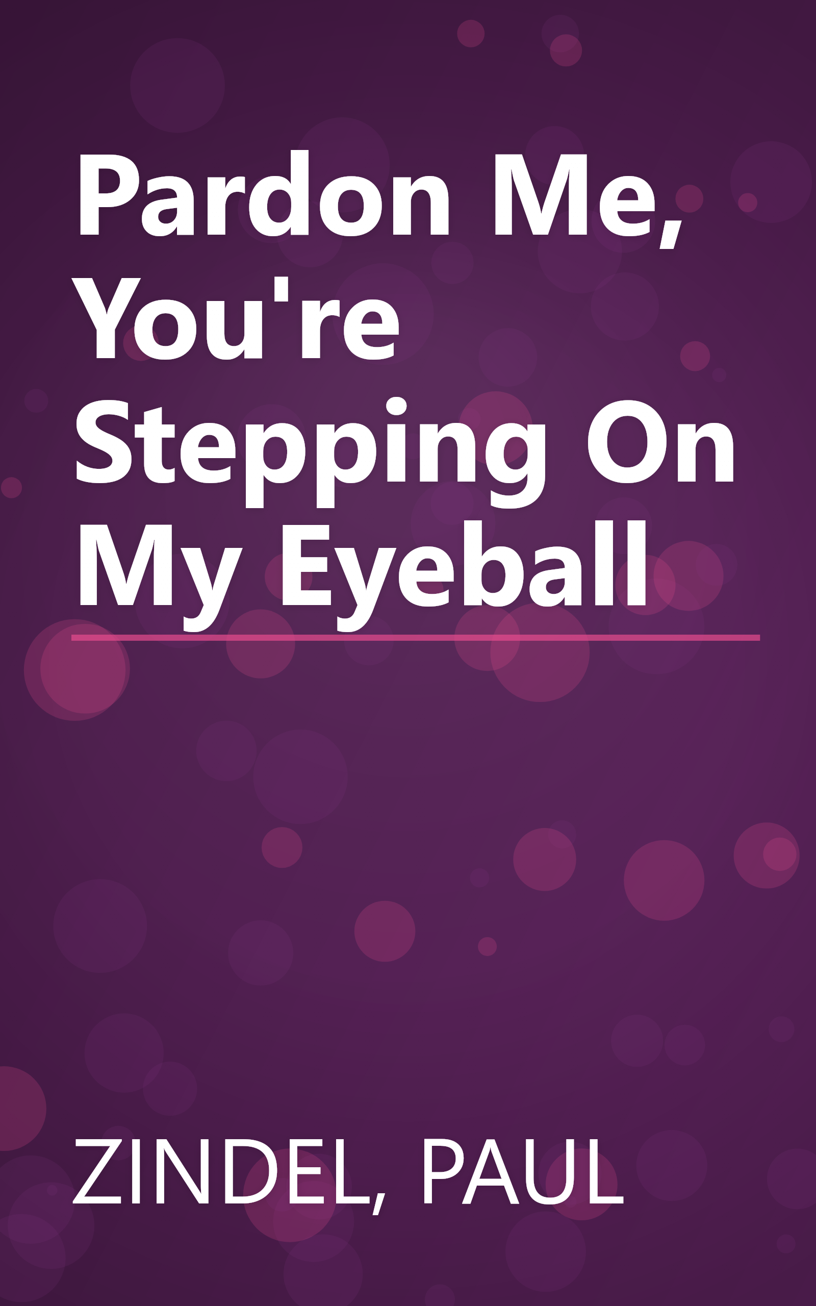 Pardon Me, You're Stepping On My Eyeball book cover