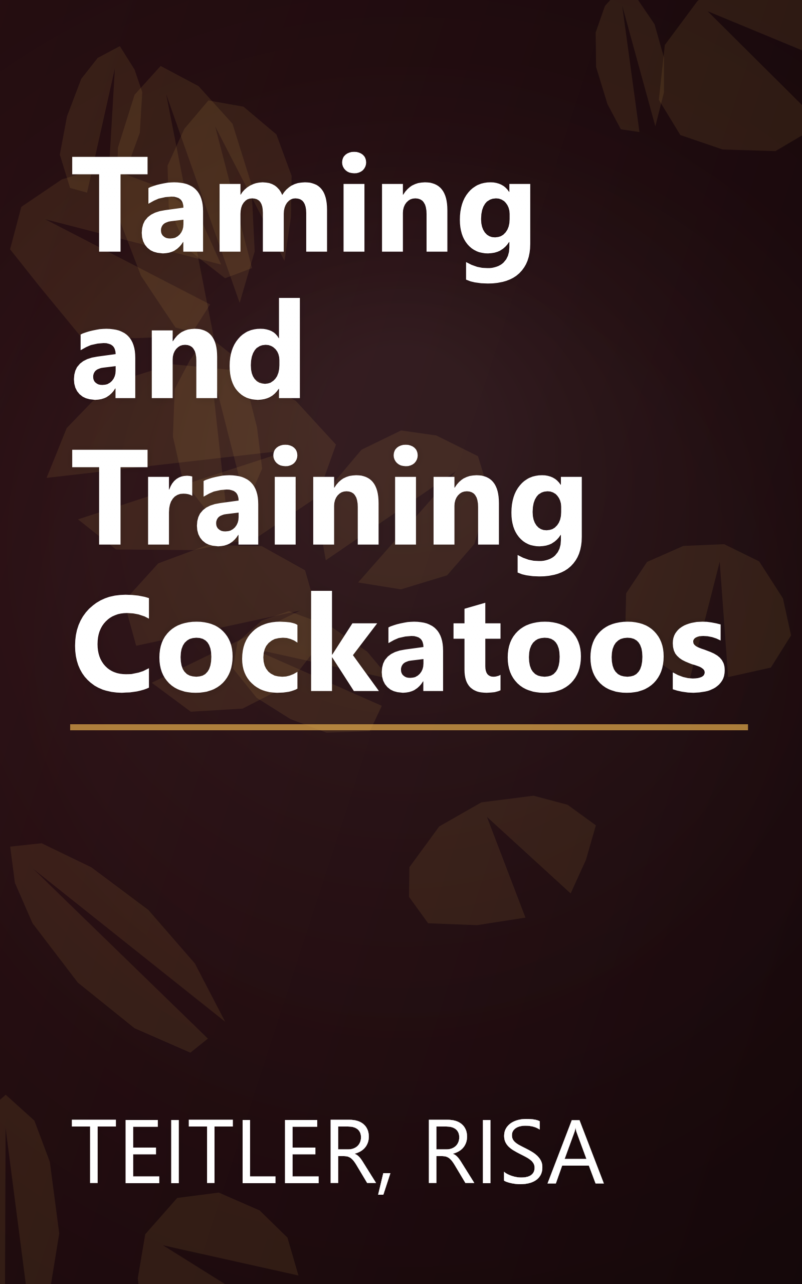 Taming and Training Cockatoos book cover