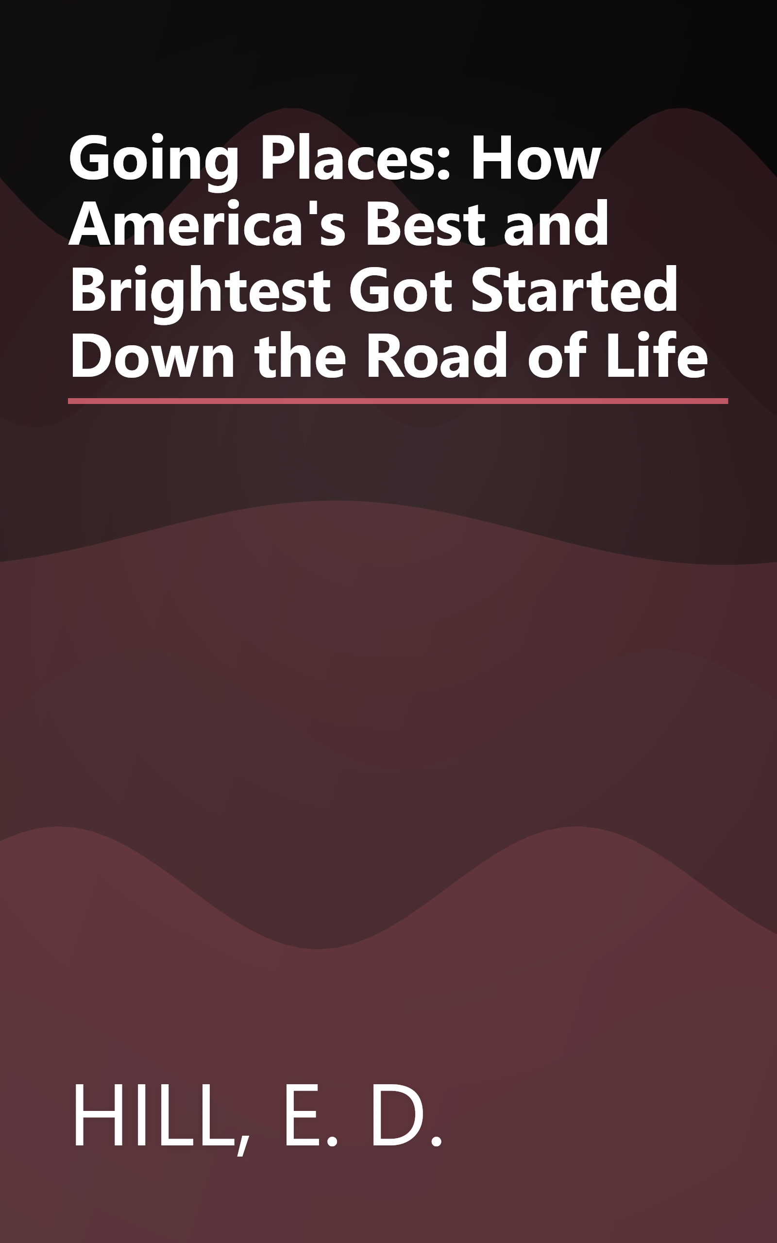 Going Places: How America's Best and Brightest Got Started Down the Road of Life book cover