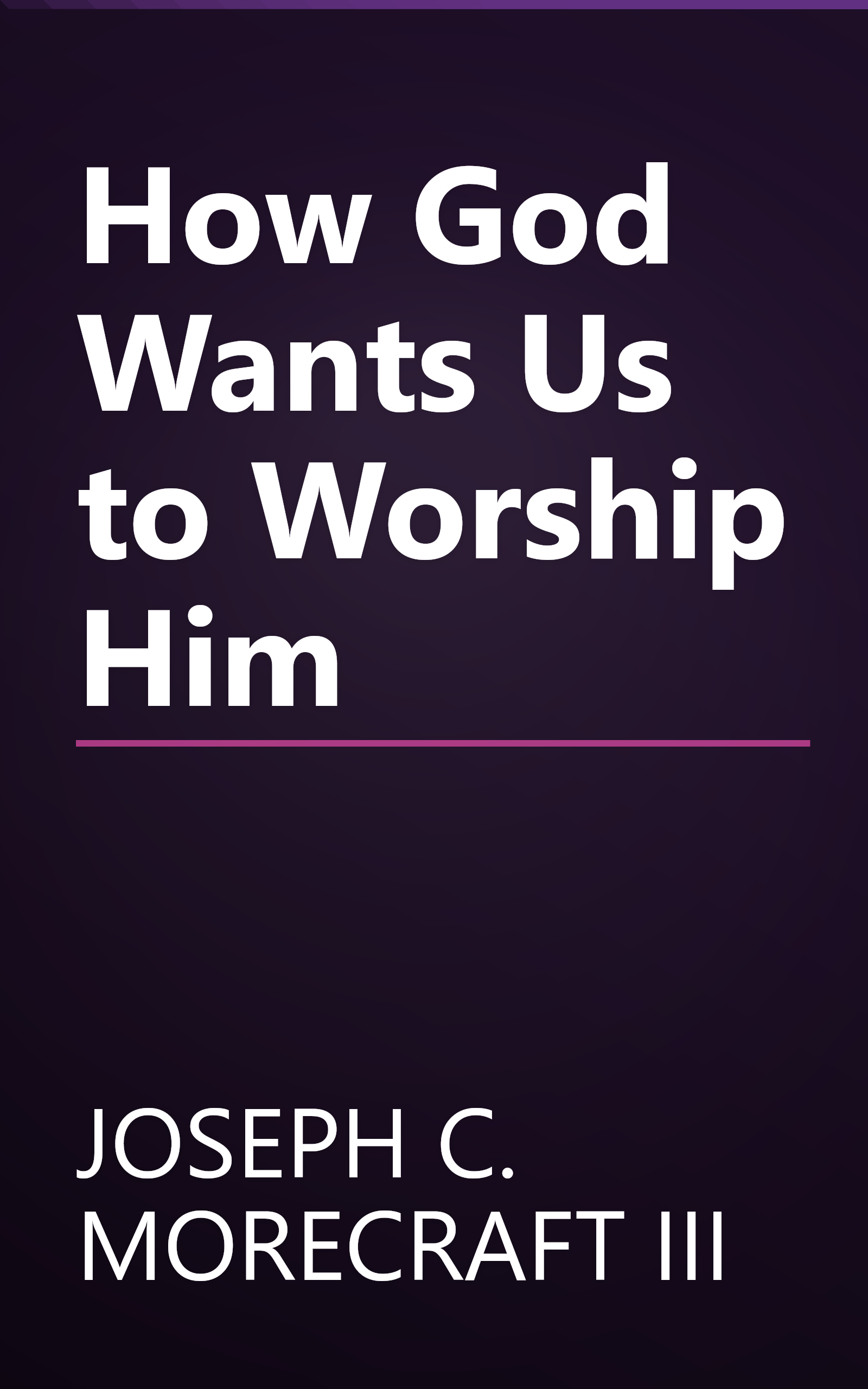 How God Wants Us to Worship Him book cover