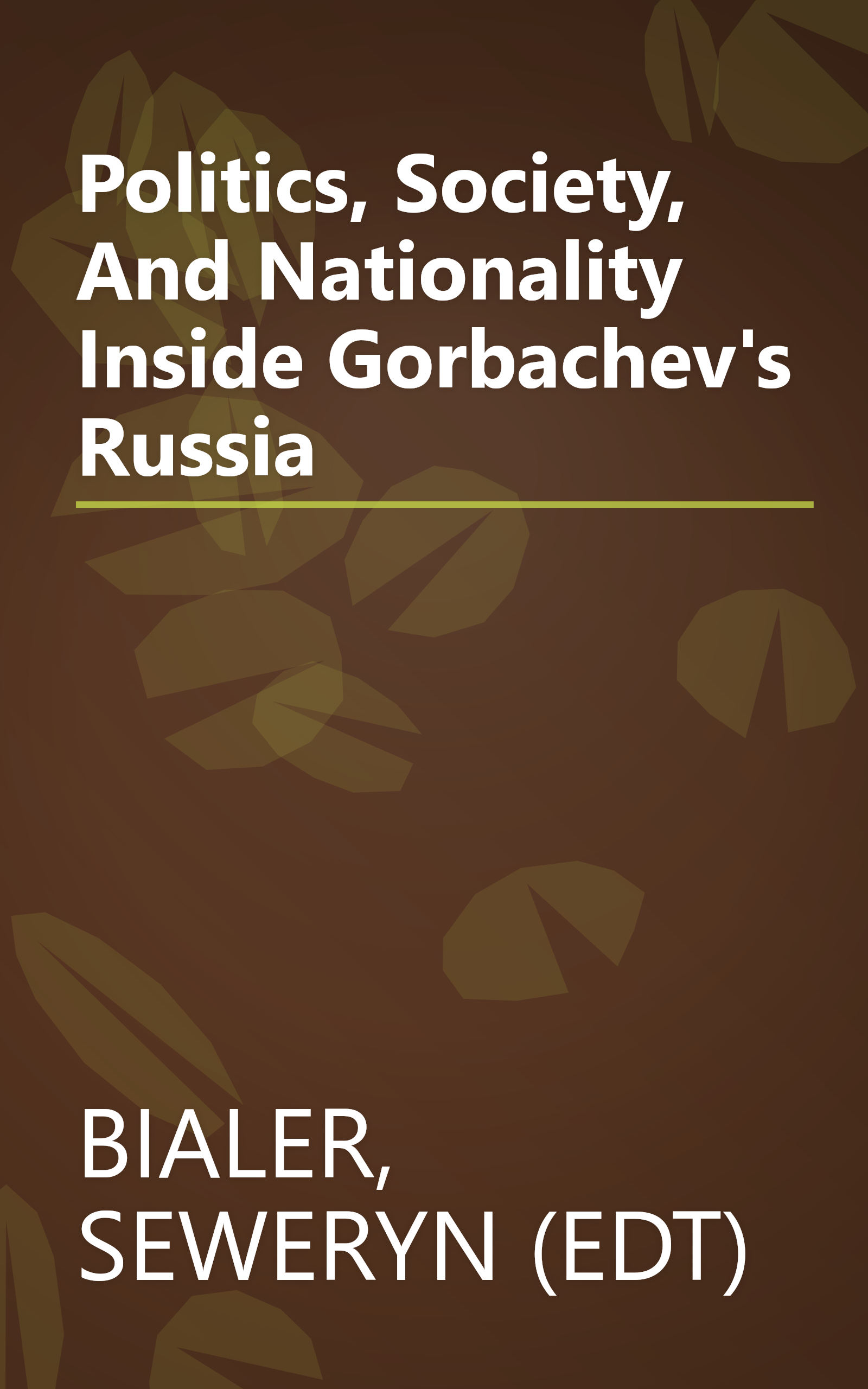 Politics, Society, And Nationality Inside Gorbachev's Russia book cover
