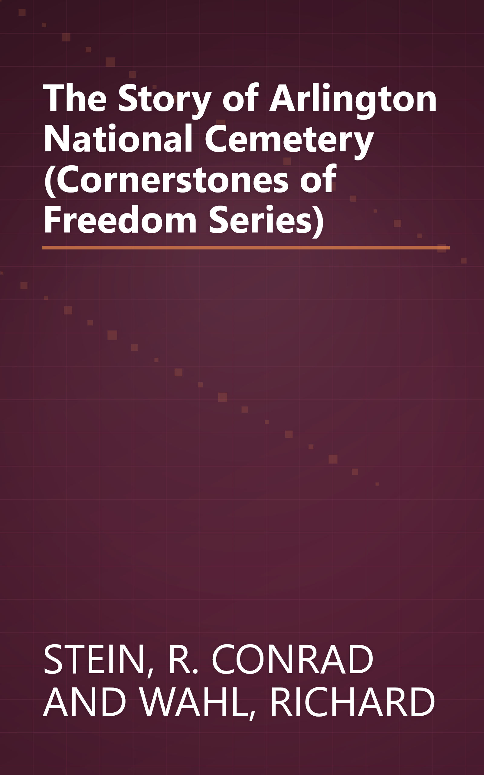 The Story of Arlington National Cemetery (Cornerstones of Freedom Series) book cover