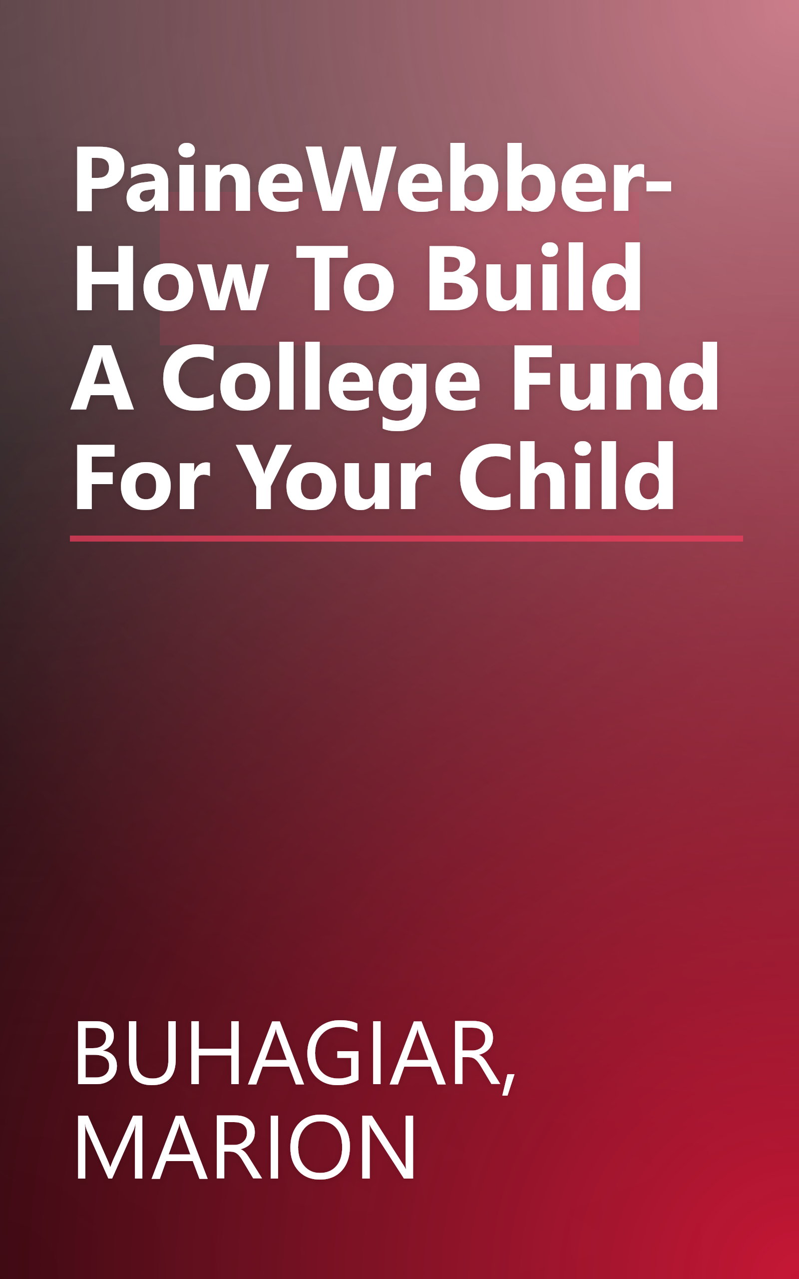 PaineWebber-How To Build A College Fund For Your Child book cover