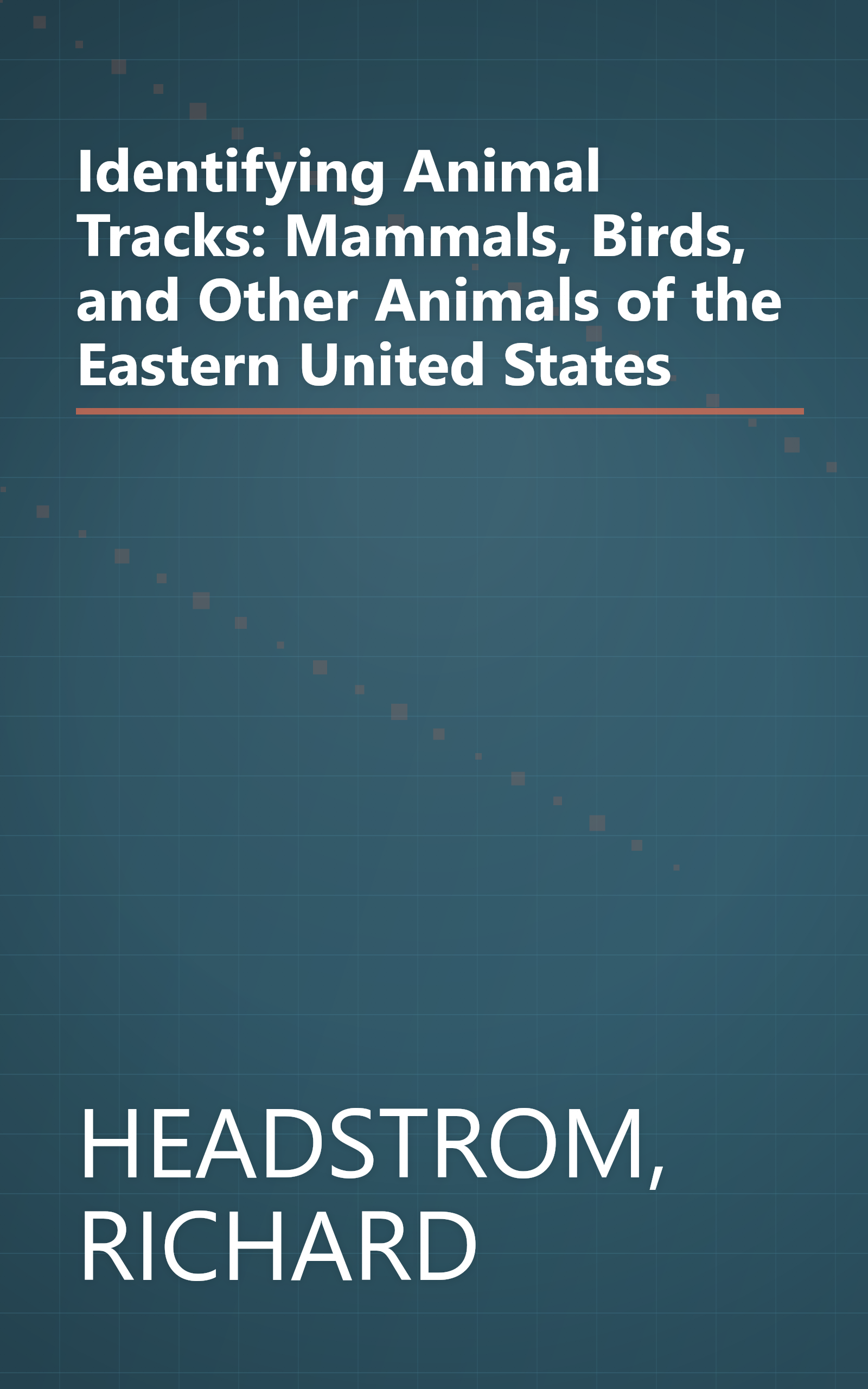 Identifying Animal Tracks: Mammals, Birds, and Other Animals of the Eastern United States book cover