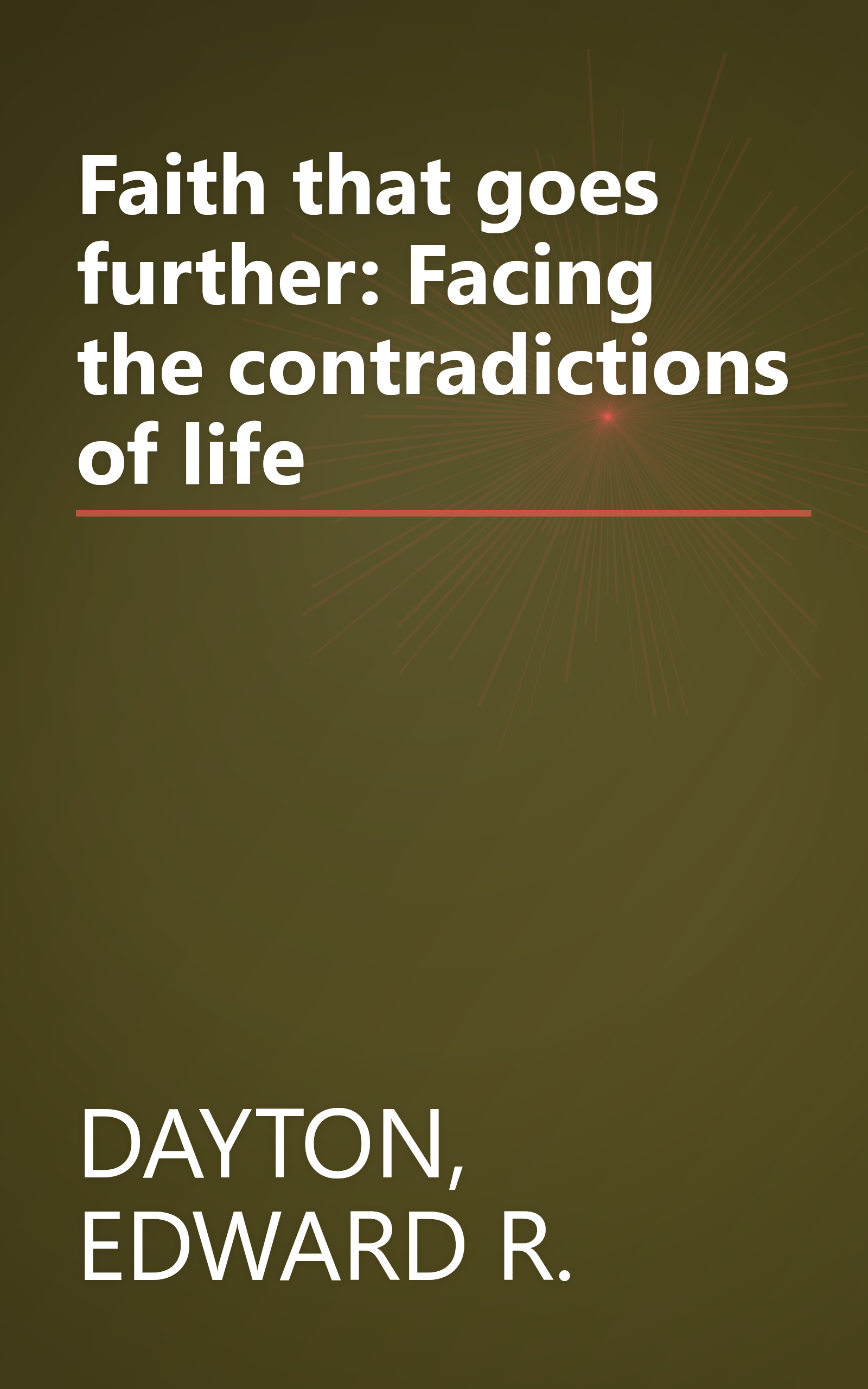 Faith that goes further: Facing the contradictions of life book cover