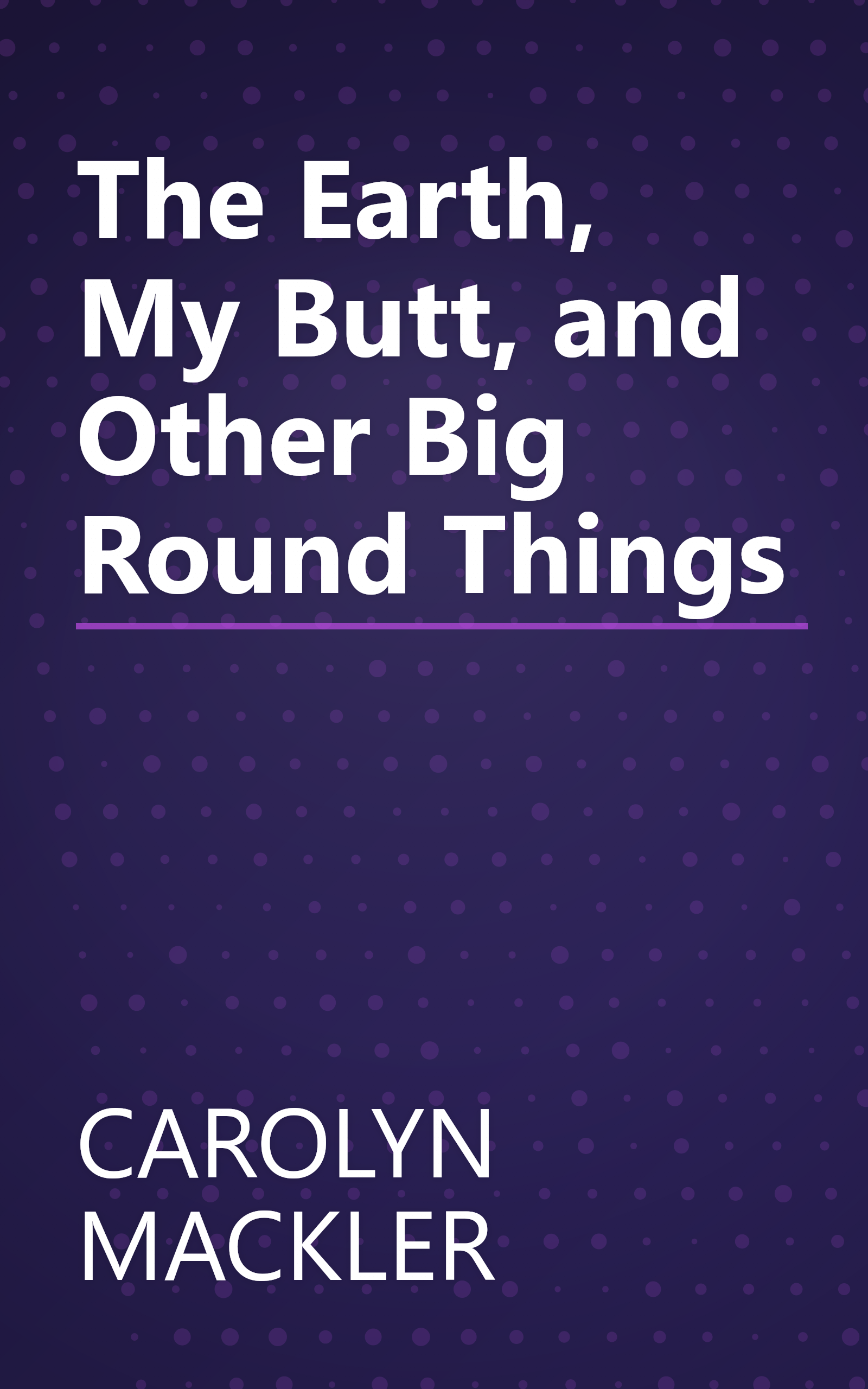 The Earth, My Butt, and Other Big Round Things book cover