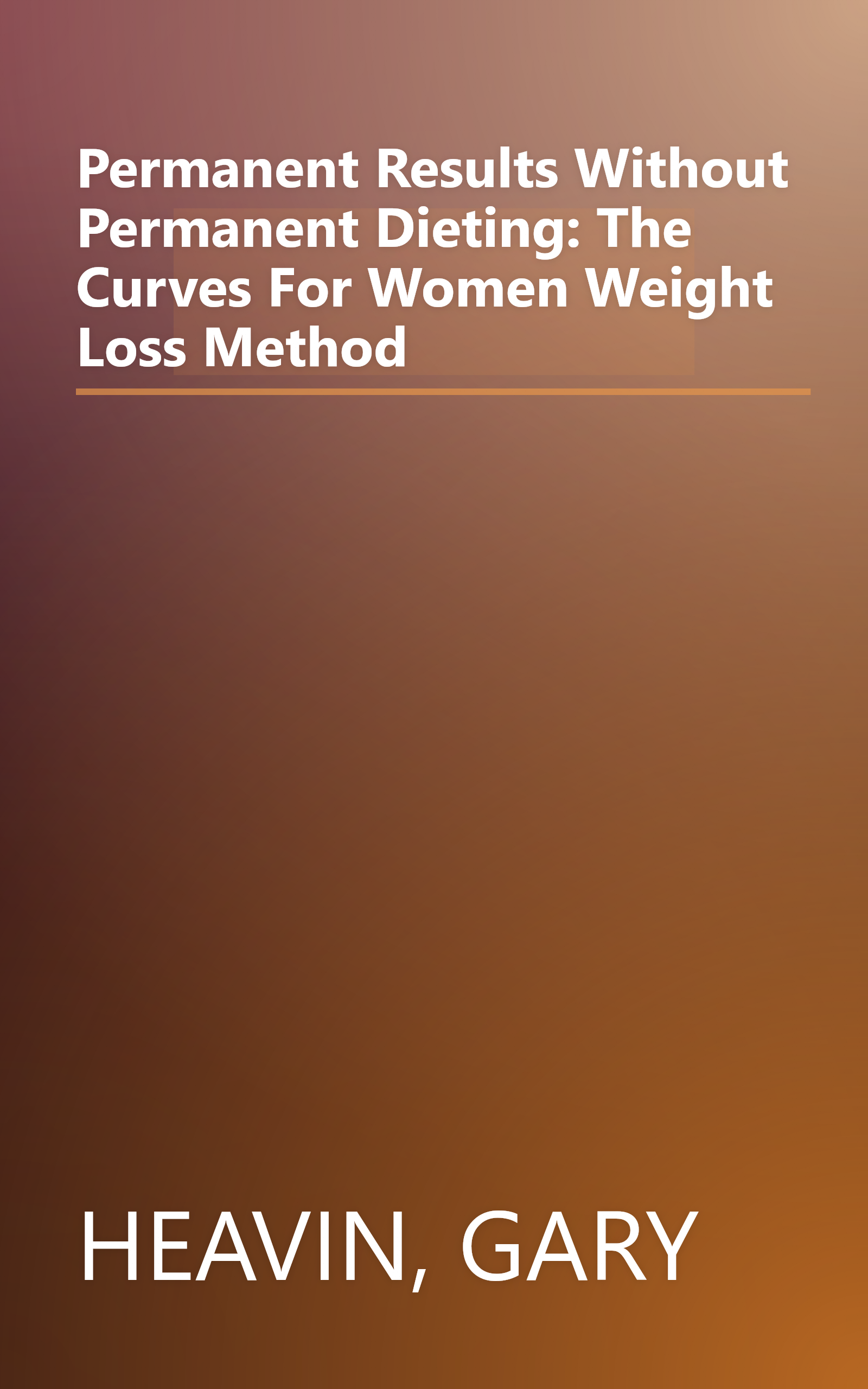 Permanent Results Without Permanent Dieting: The Curves For Women Weight Loss Method book cover