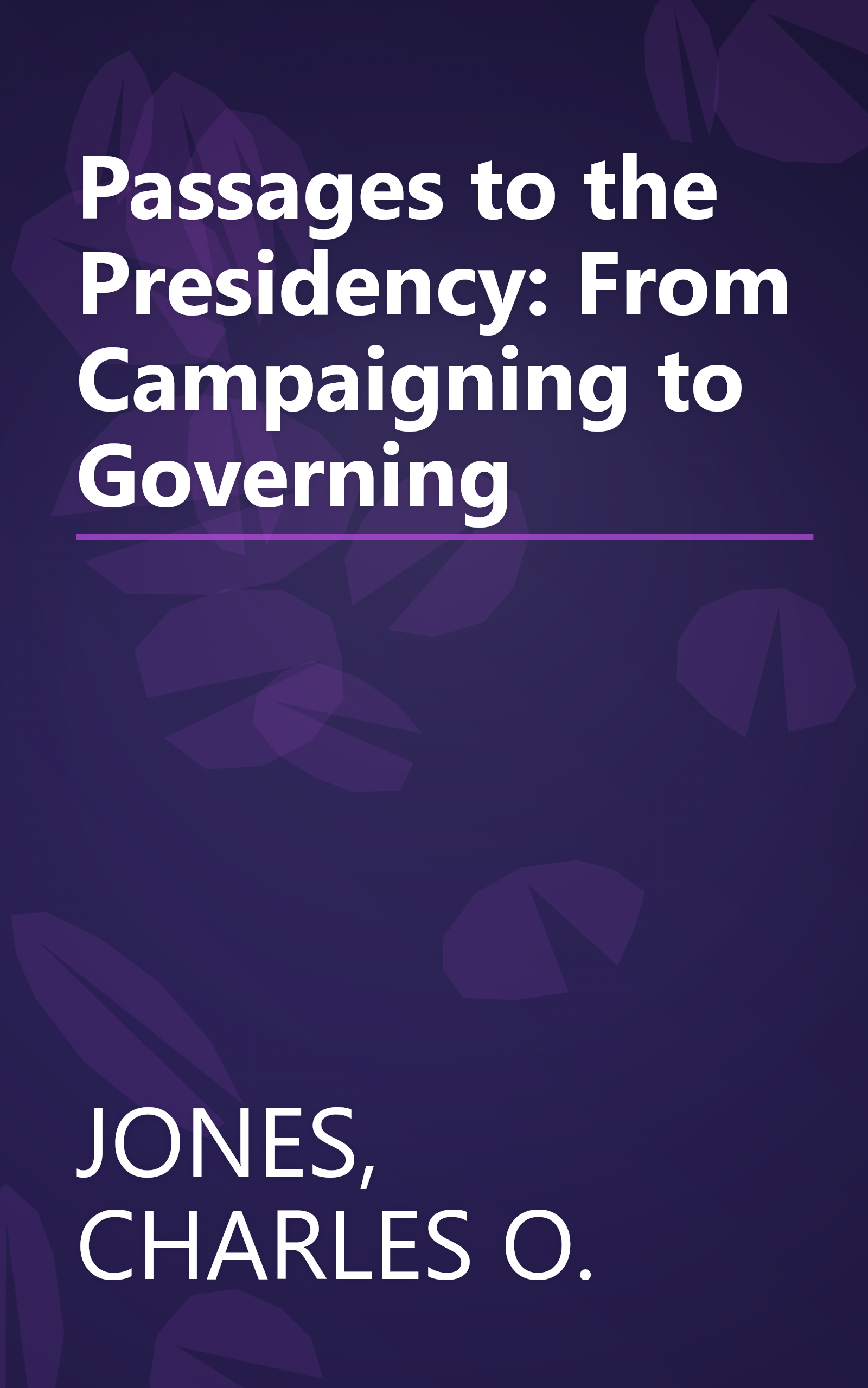 Passages to the Presidency: From Campaigning to Governing book cover
