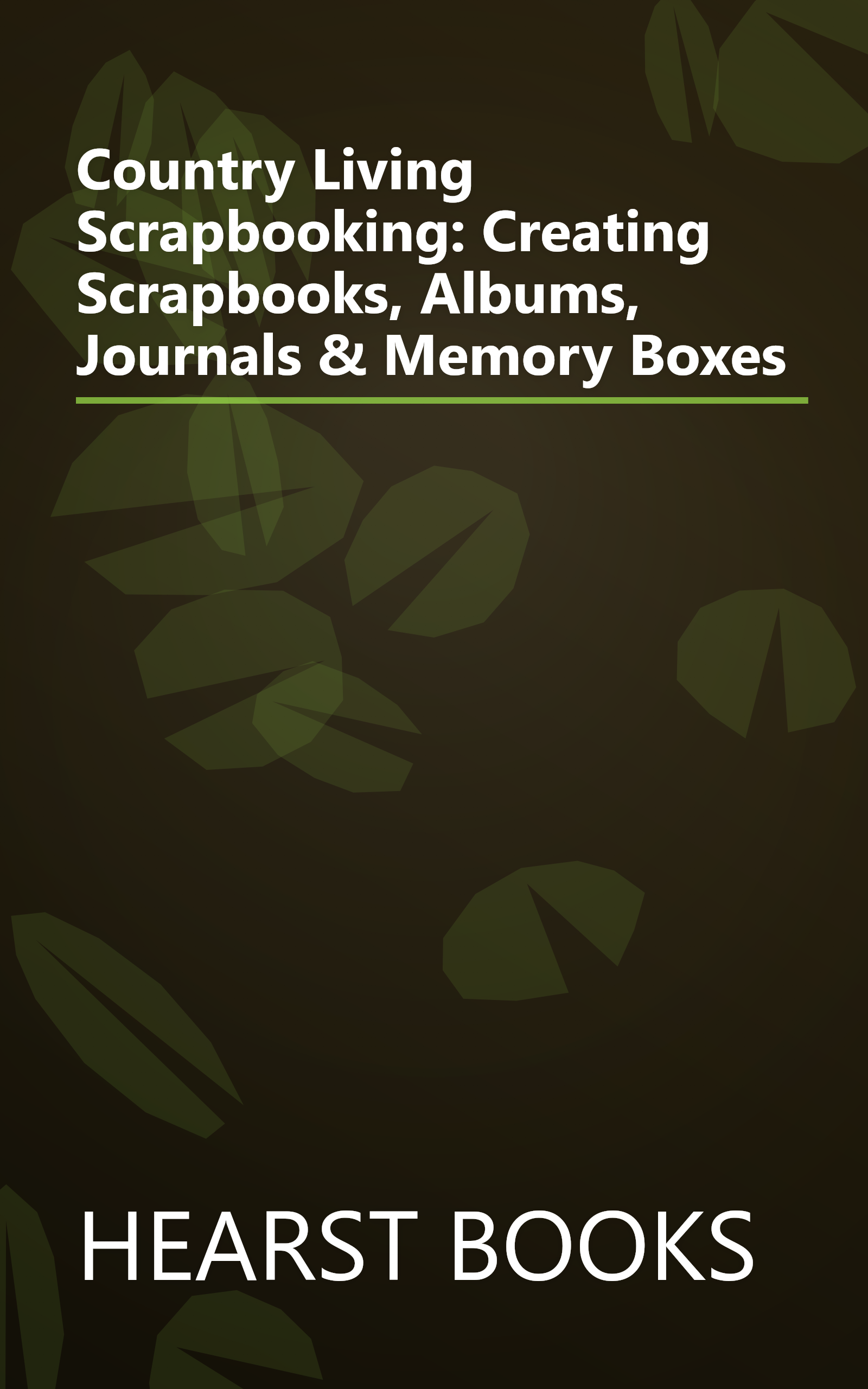 Country Living Scrapbooking: Creating Scrapbooks, Albums, Journals & Memory Boxes book cover