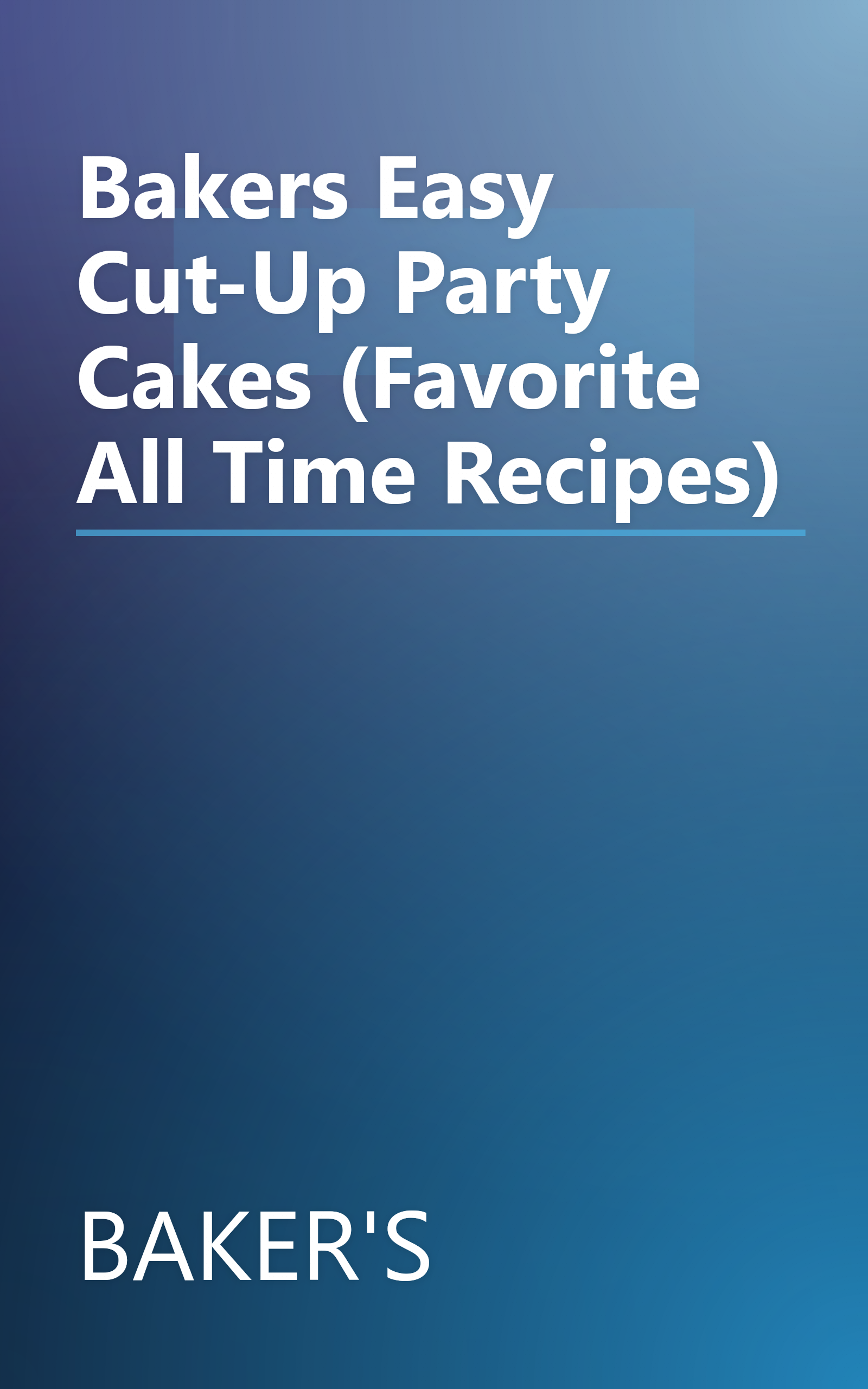 Bakers Easy Cut-Up Party Cakes (Favorite All Time Recipes) book cover
