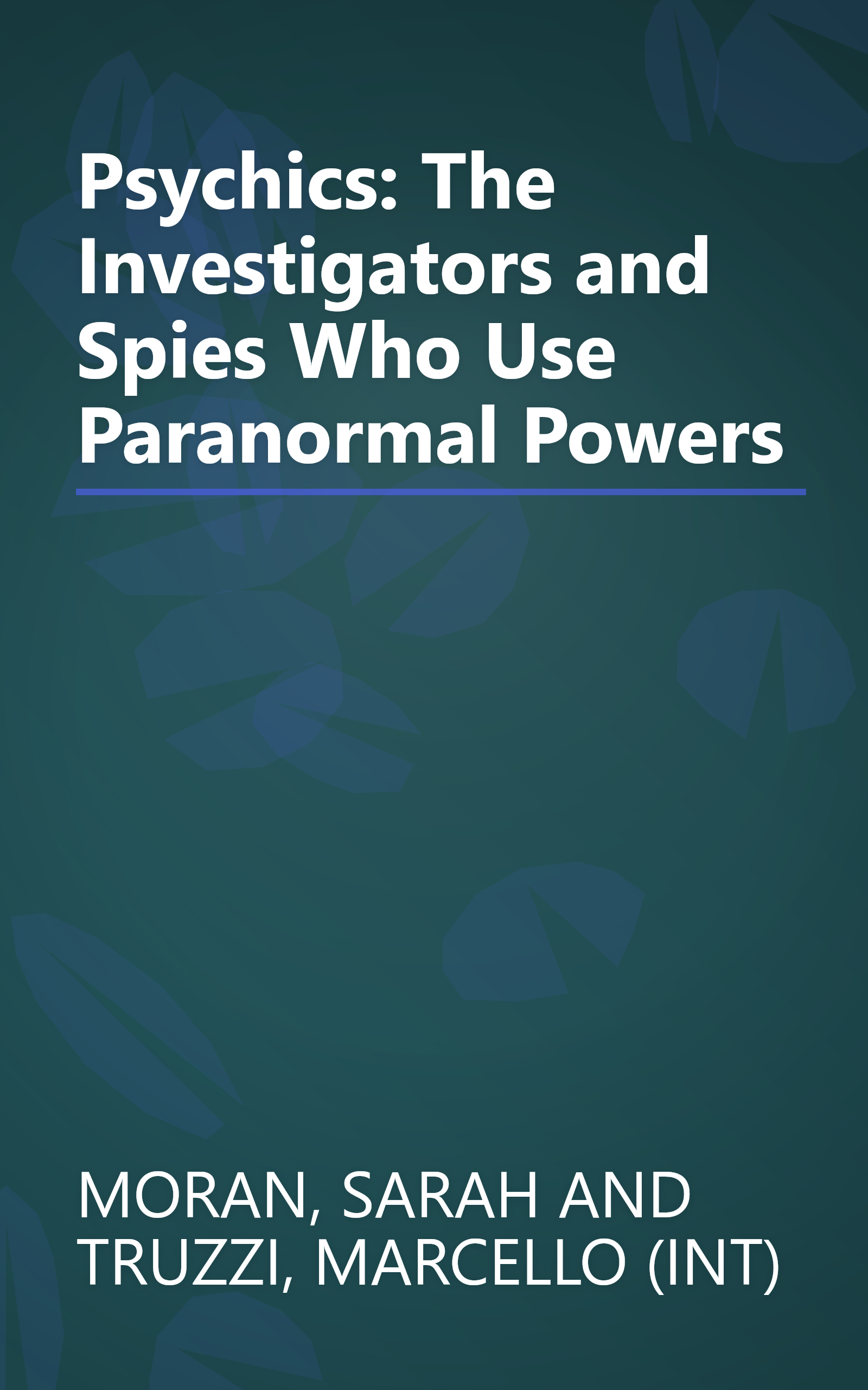 Psychics: The Investigators and Spies Who Use Paranormal Powers book cover