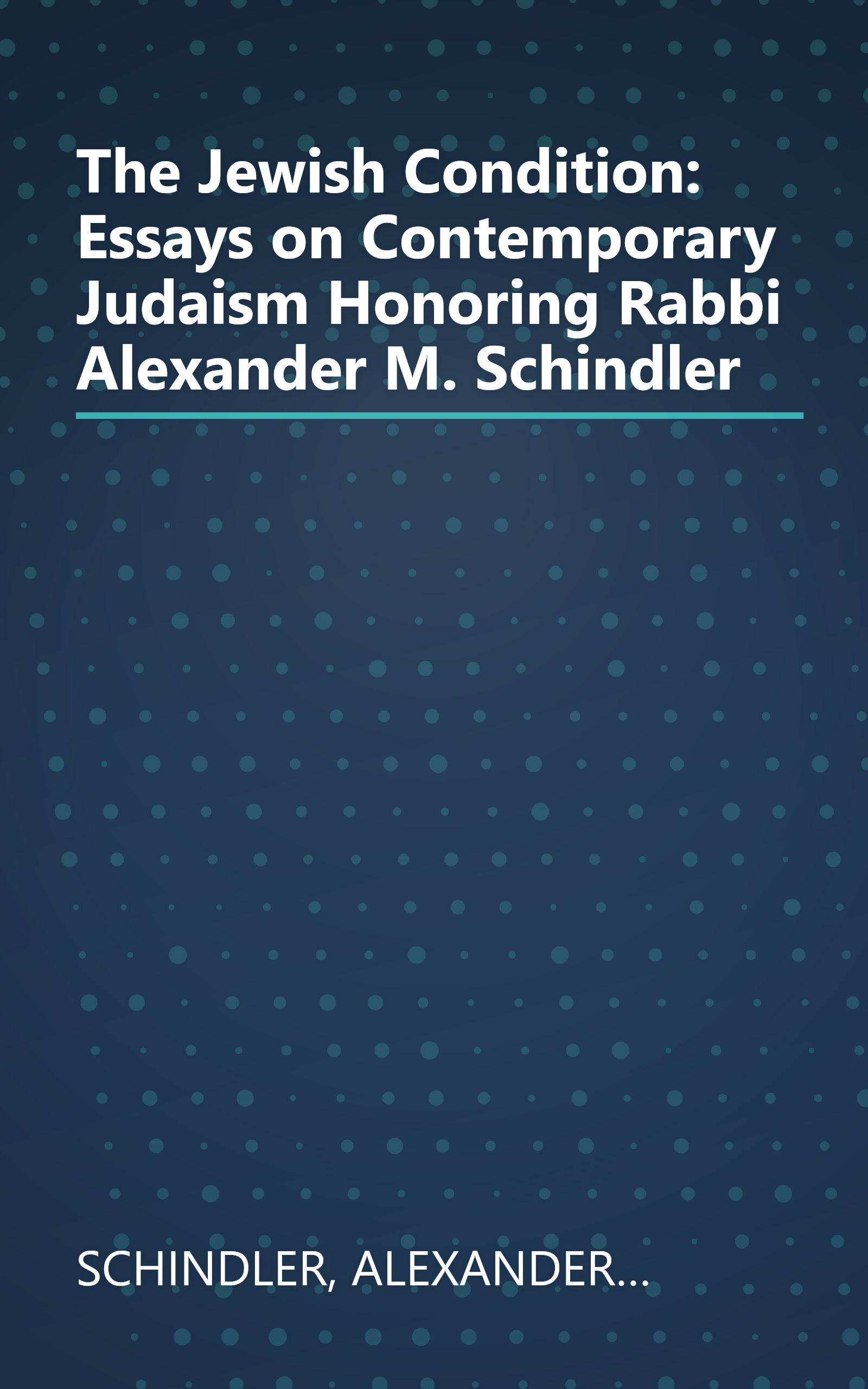 The Jewish Condition: Essays on Contemporary Judaism Honoring Rabbi Alexander M. Schindler book cover