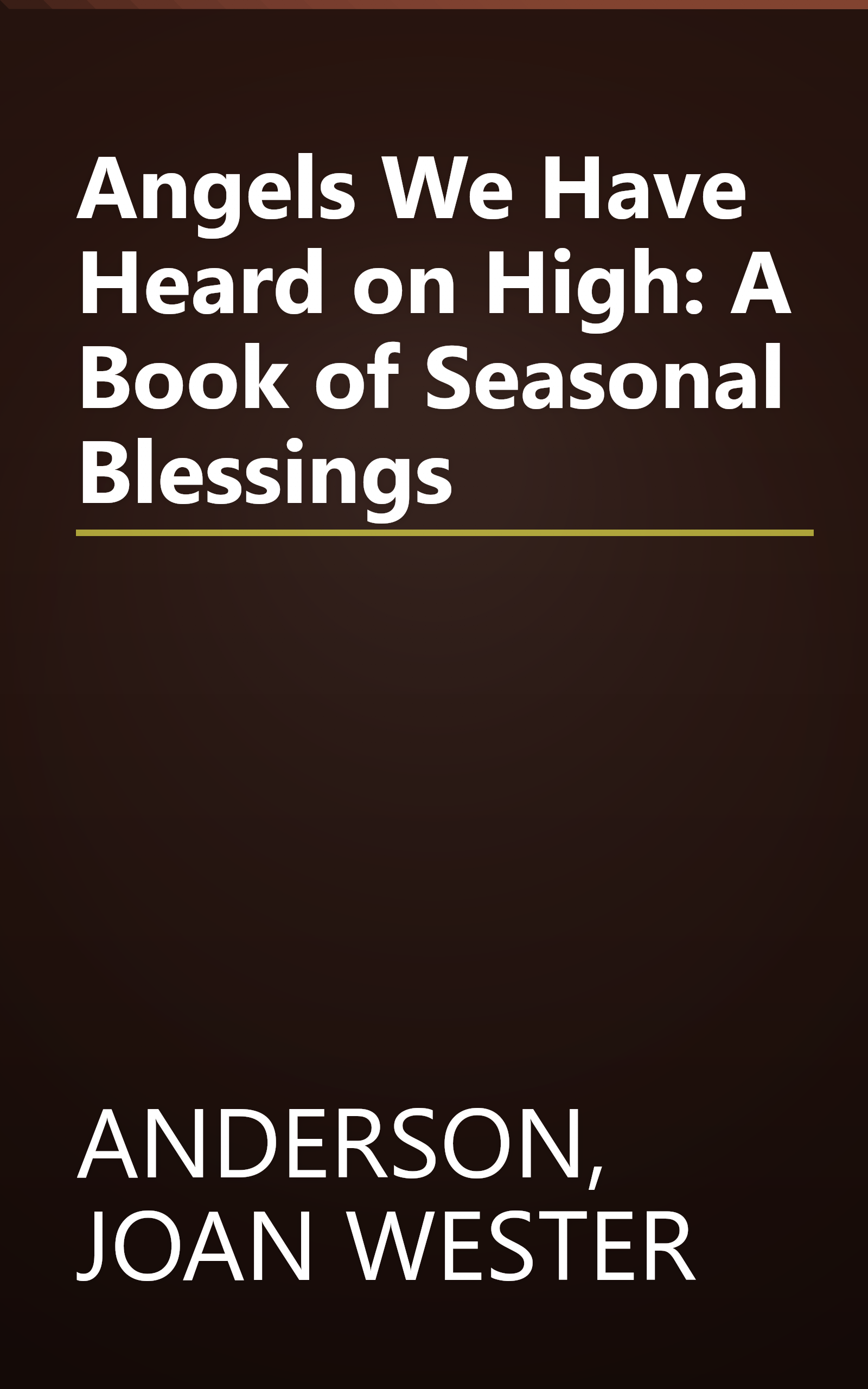 Angels We Have Heard on High: A Book of Seasonal Blessings book cover