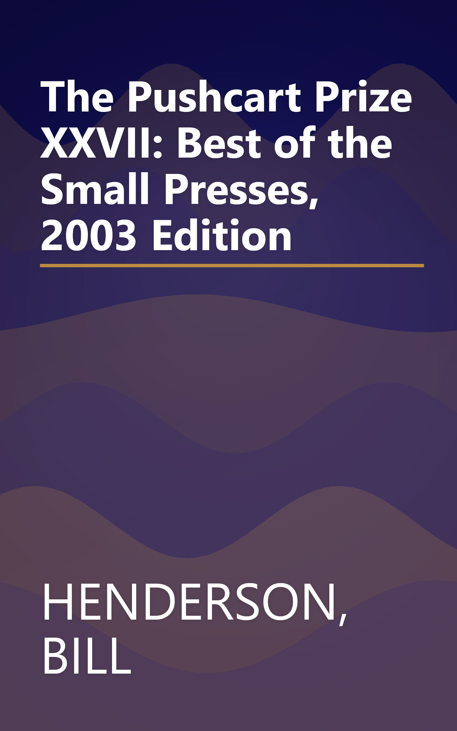 The Pushcart Prize XXVII: Best of the Small Presses, 2003 Edition book cover