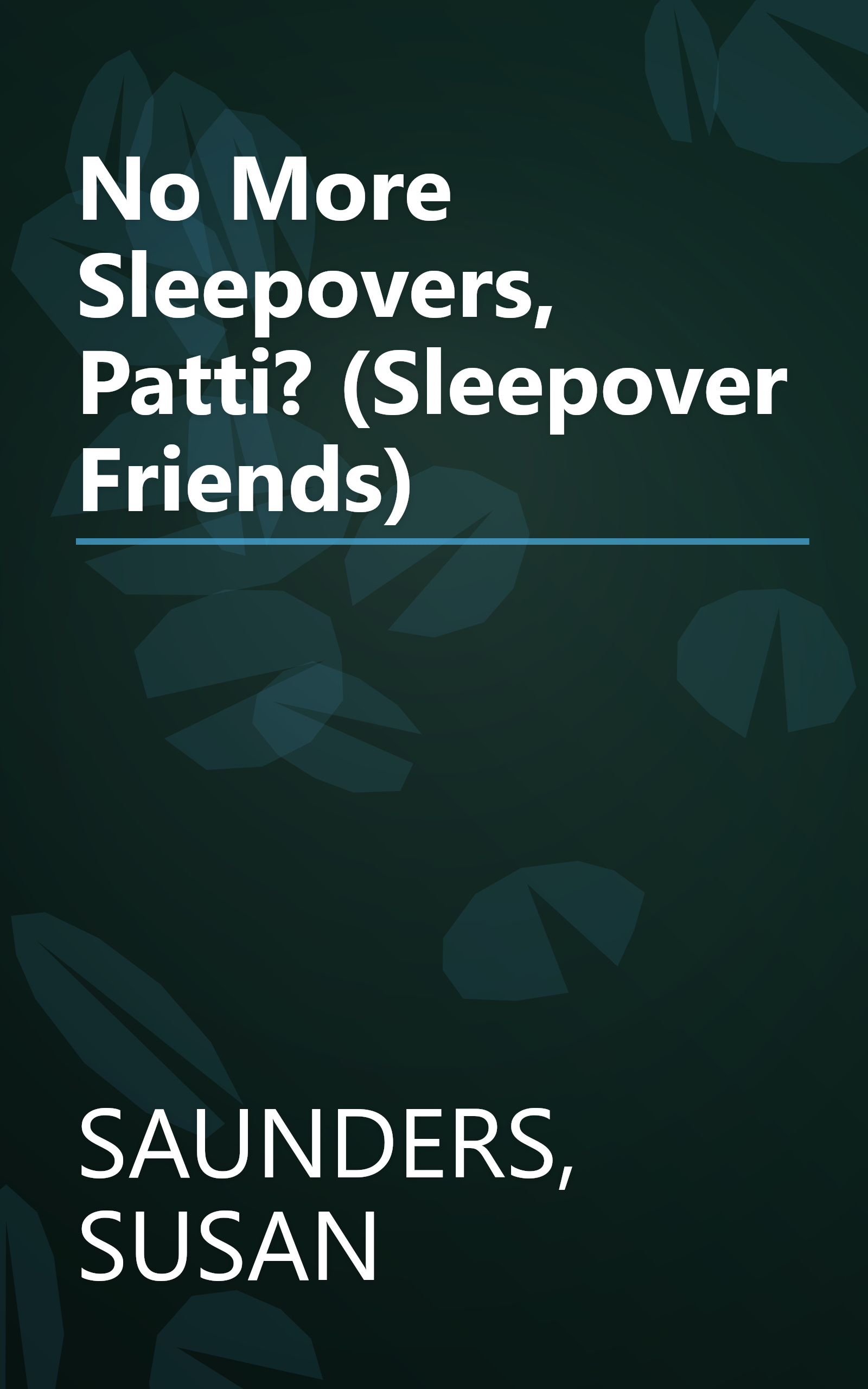 No More Sleepovers, Patti? (Sleepover Friends) book cover
