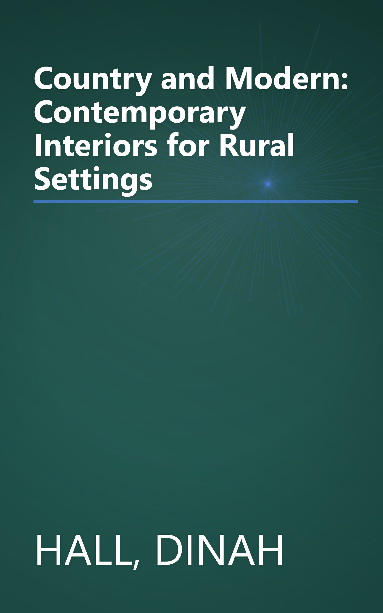 Country and Modern: Contemporary Interiors for Rural Settings book cover