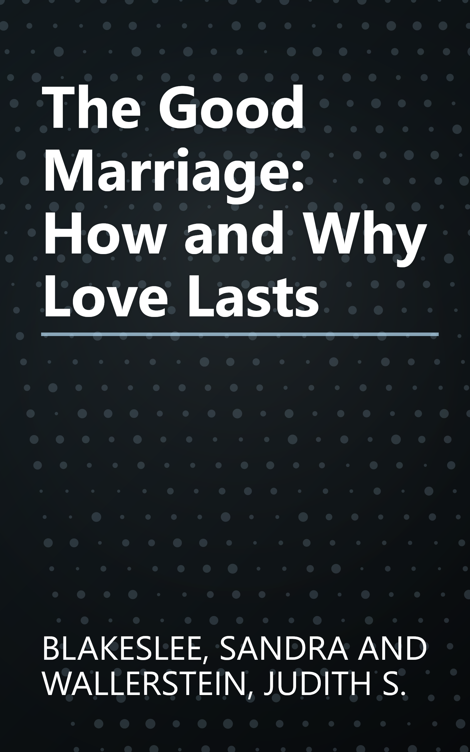 The Good Marriage: How and Why Love Lasts book cover