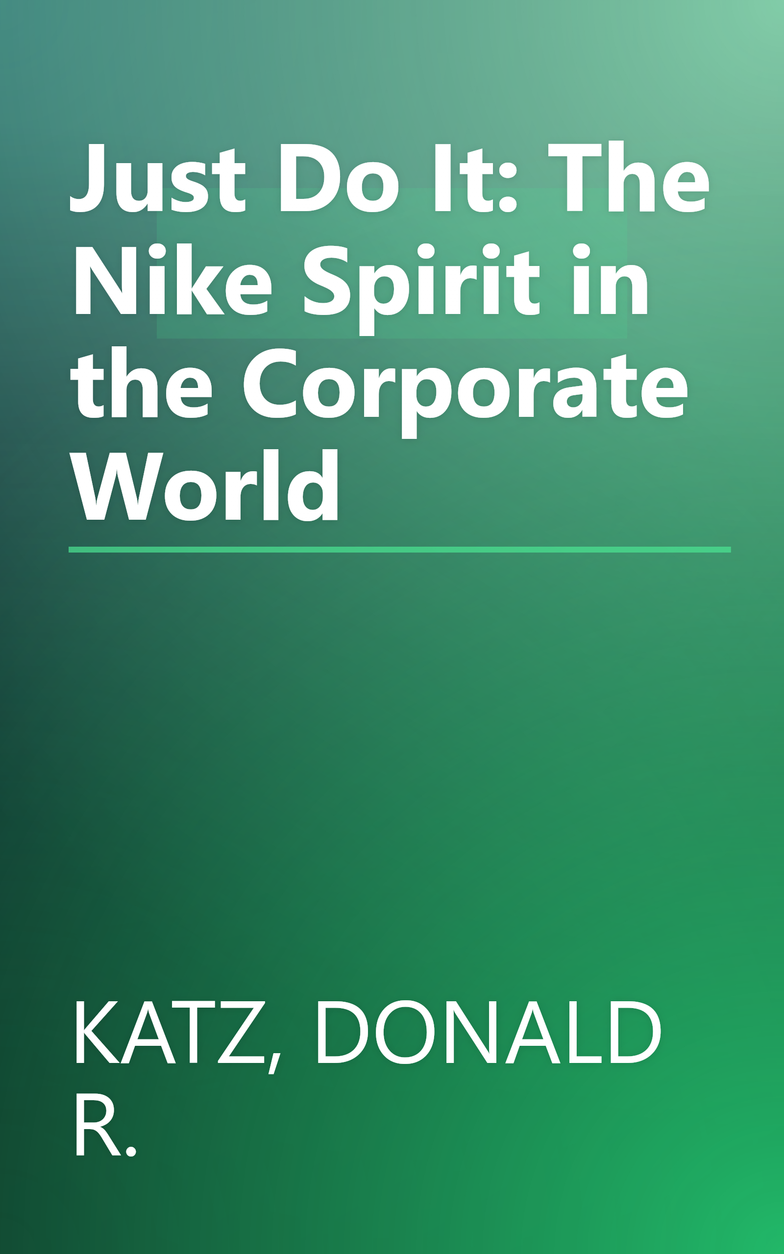 Just Do It: The Nike Spirit in the Corporate World book cover