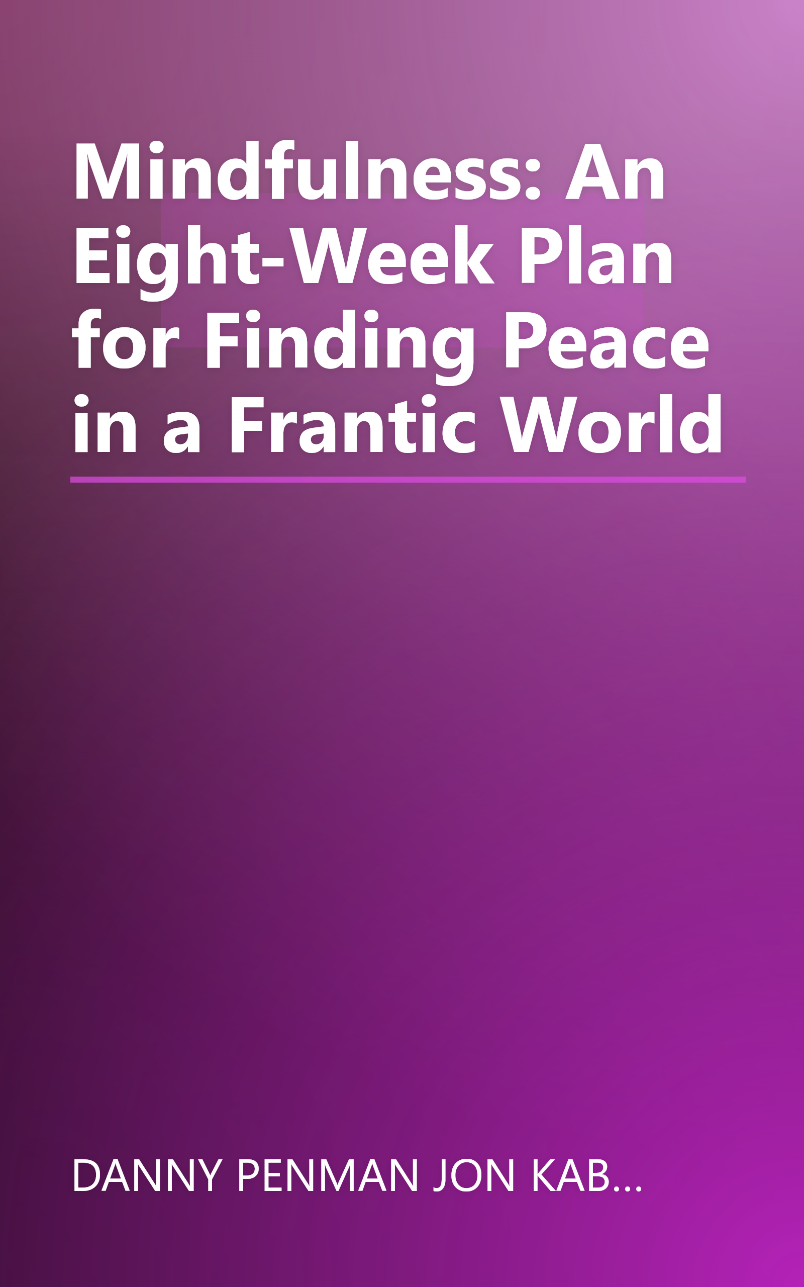 Mindfulness: An Eight-Week Plan for Finding Peace in a Frantic World book cover