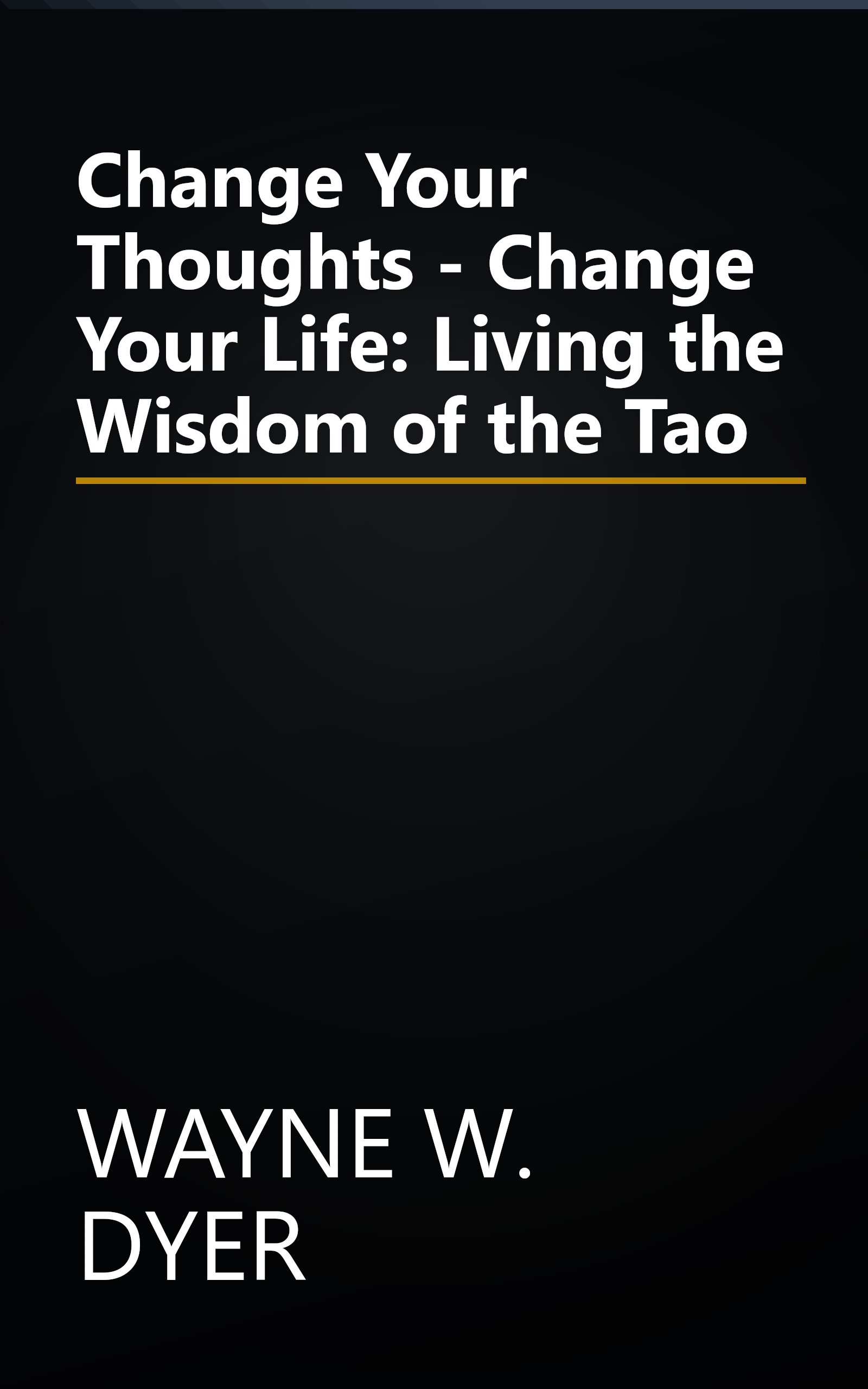 Change Your Thoughts - Change Your Life: Living the Wisdom of the Tao book cover
