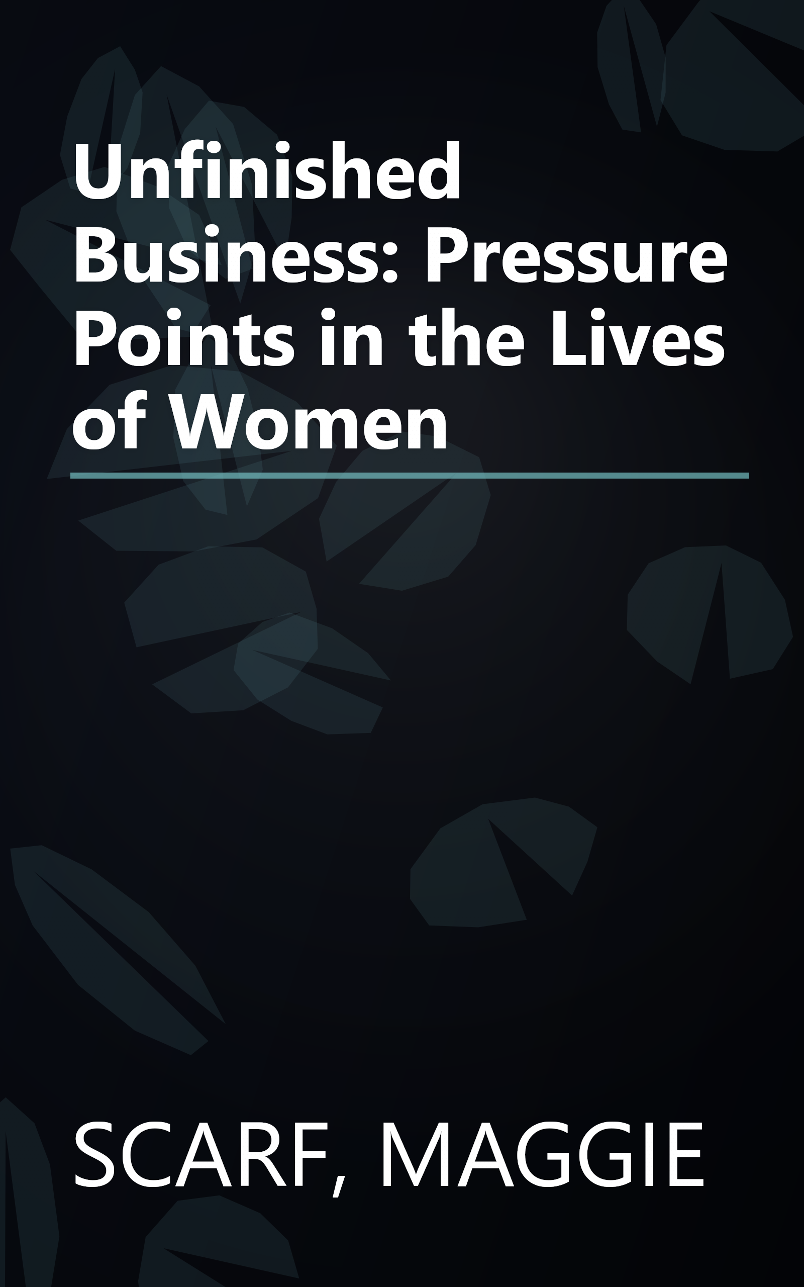 Unfinished Business: Pressure Points in the Lives of Women book cover