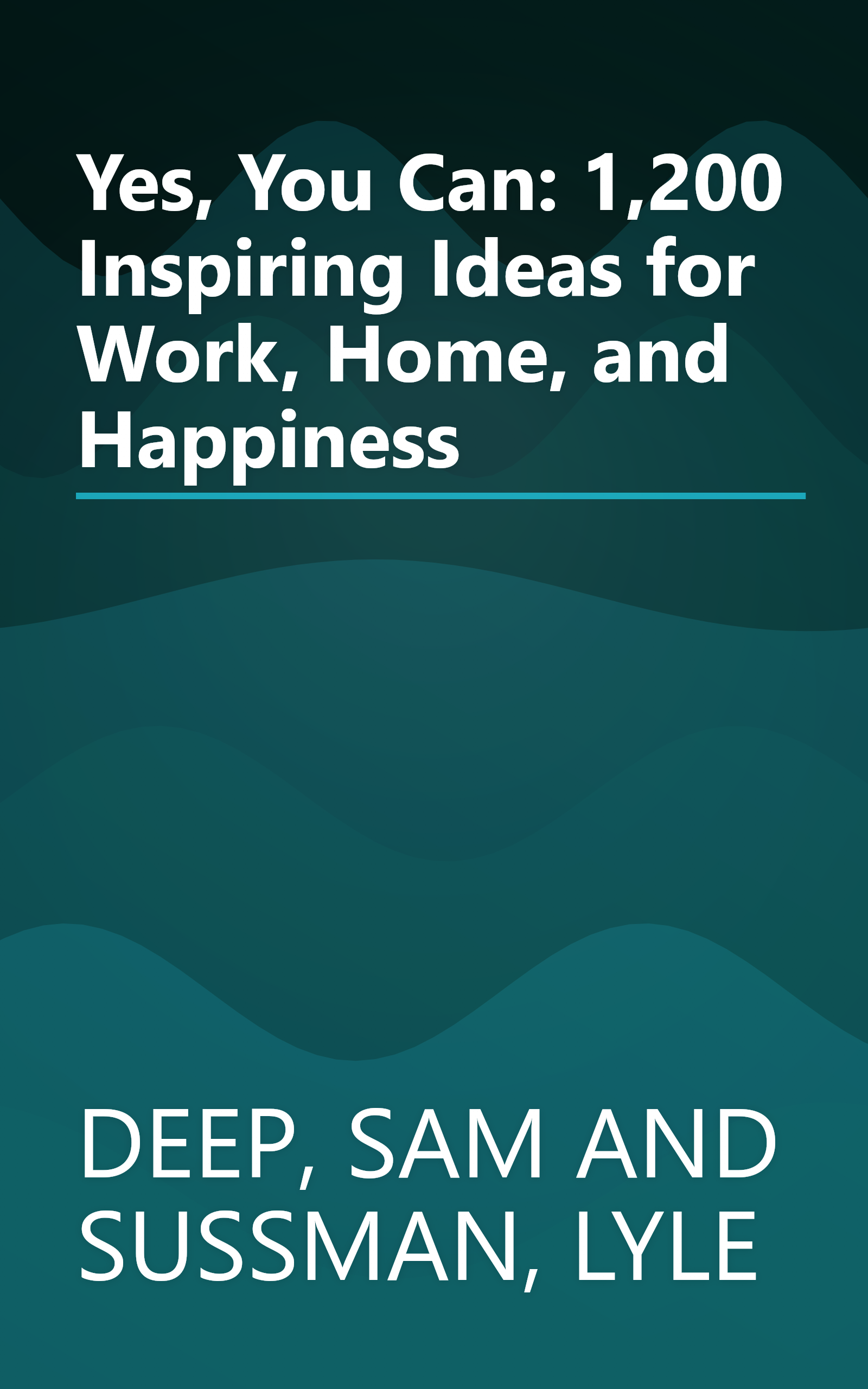 Yes, You Can: 1,200 Inspiring Ideas for Work, Home, and Happiness book cover