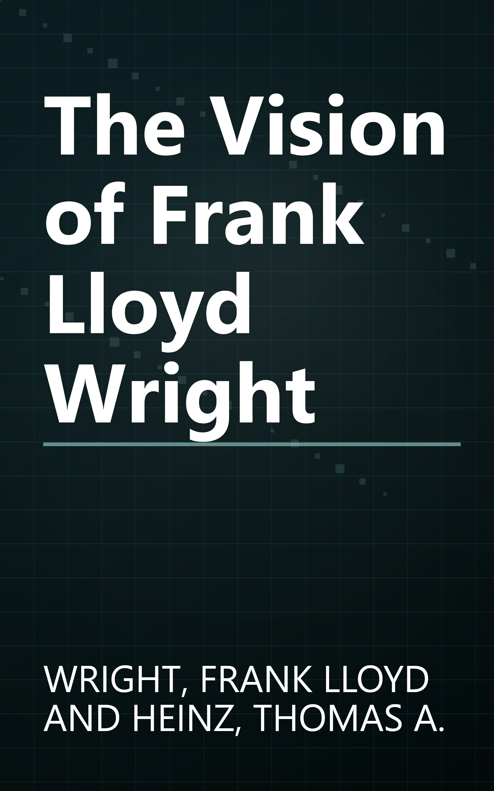 The Vision of Frank Lloyd Wright book cover