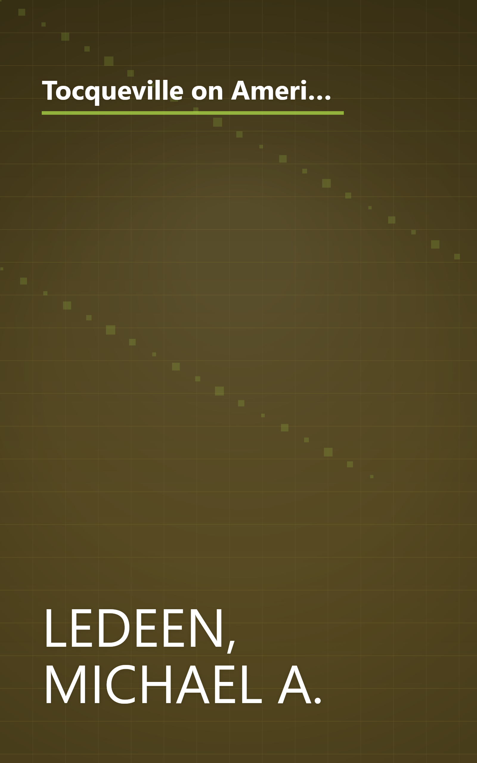 Tocqueville on American Character: Why Tocqueville's Brilliant Exploration of the American Spirit is as Vital and Important Today as It Was Nearly Two Hundred Years Ago book cover