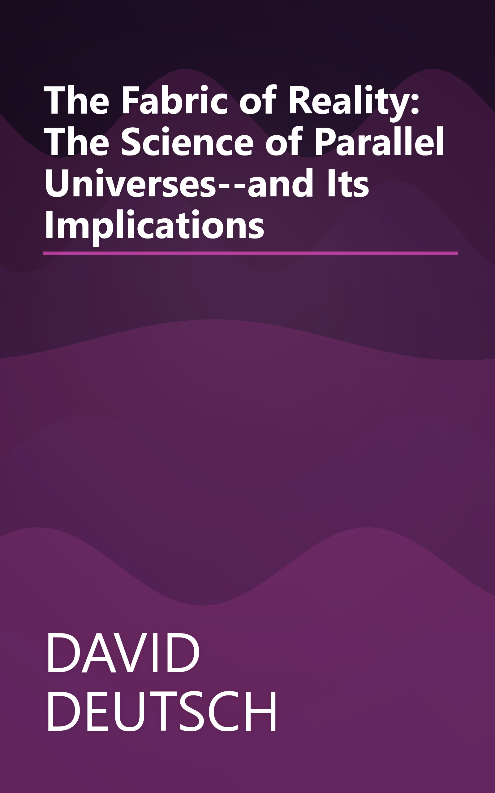 The Fabric of Reality: The Science of Parallel Universes--and Its Implications book cover