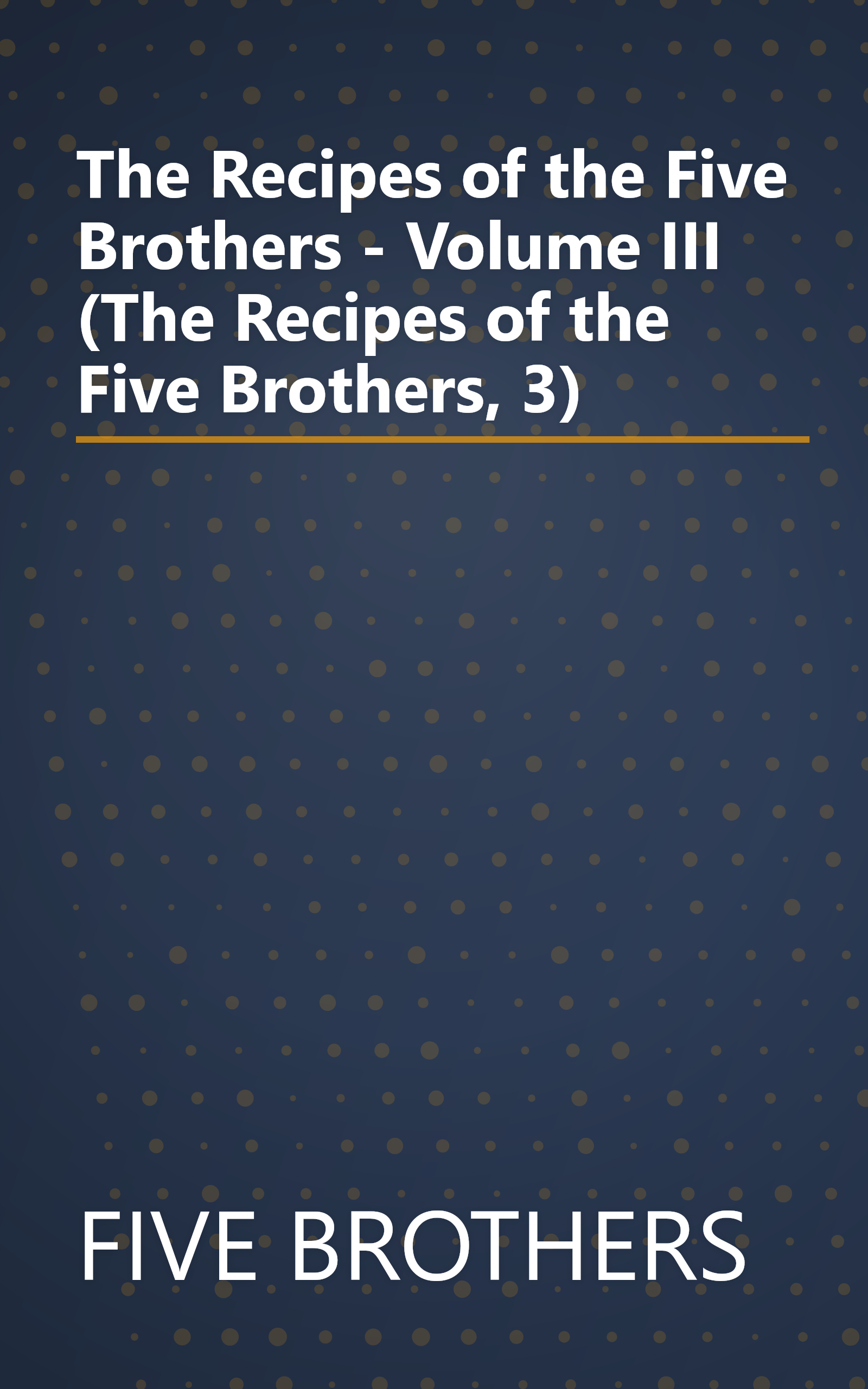 The Recipes of the Five Brothers - Volume III (The Recipes of the Five Brothers, 3) book cover