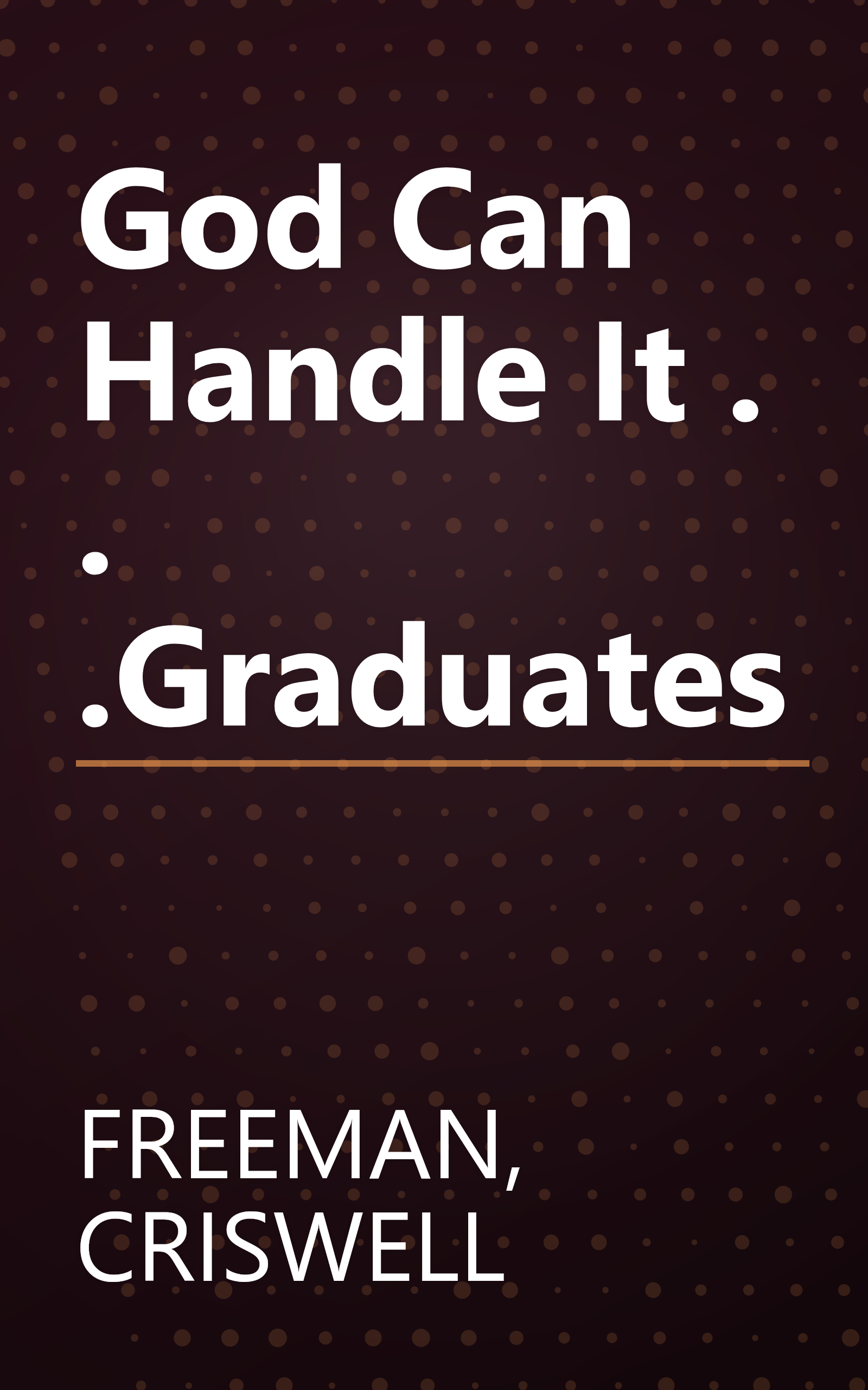God Can Handle It . . .Graduates book cover