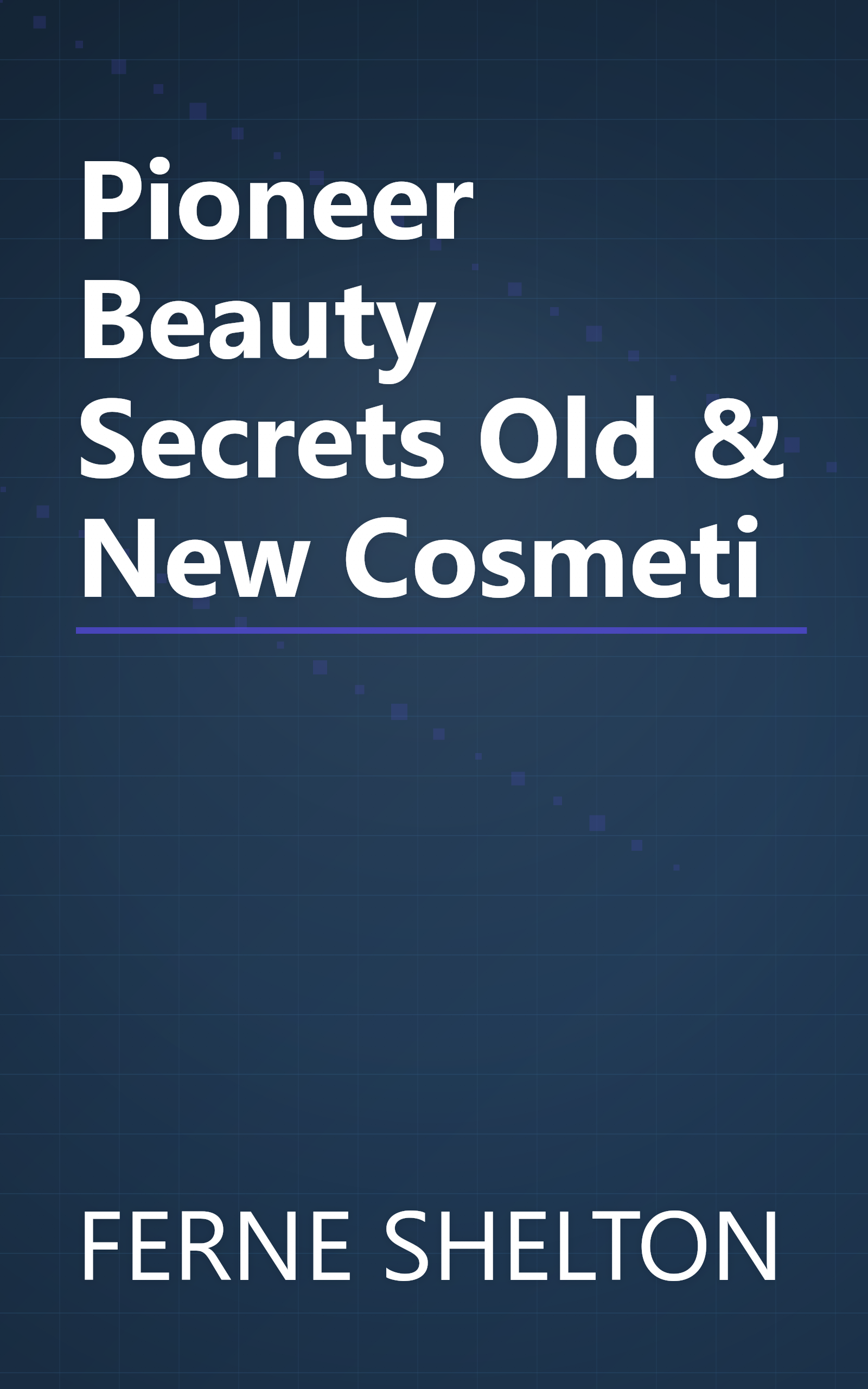 Pioneer Beauty Secrets Old & New Cosmeti book cover