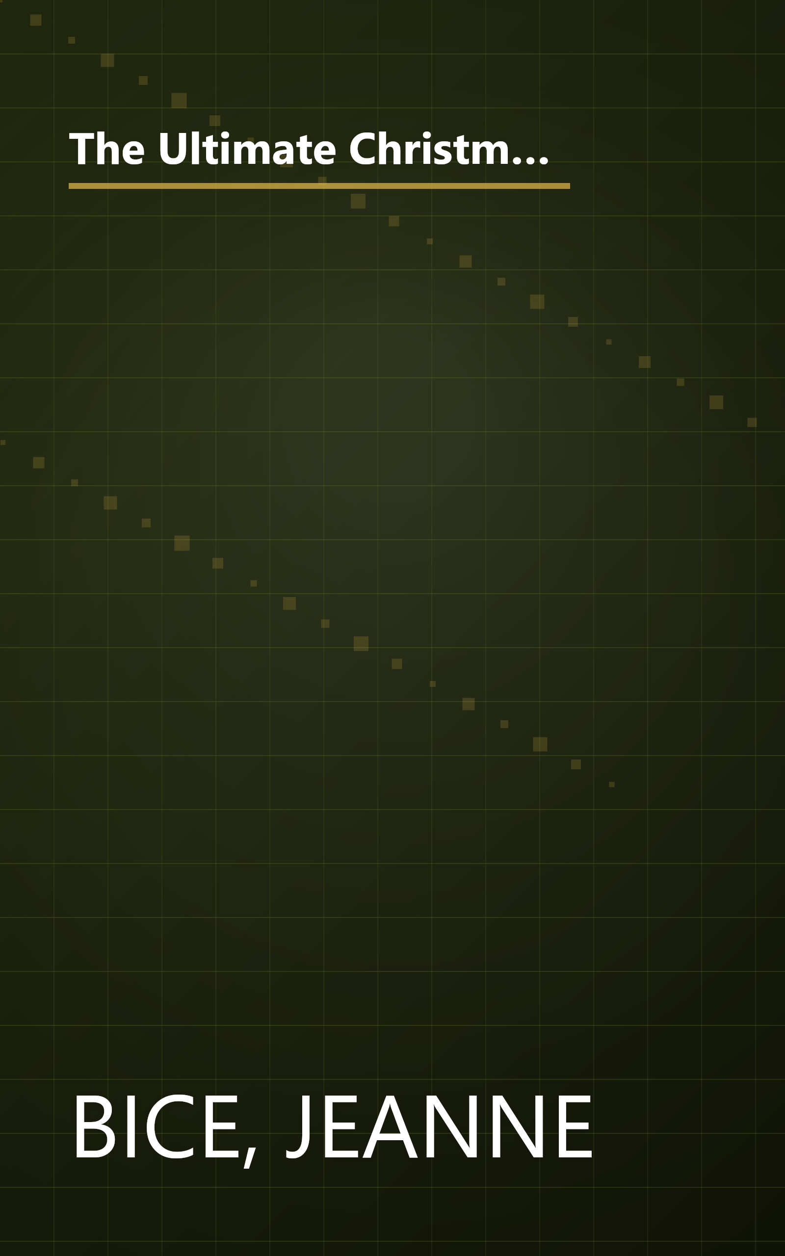 The Ultimate Christmas: The Best Experts' Advice for a Memorable Season with Stories and Photos of Holiday Magic book cover