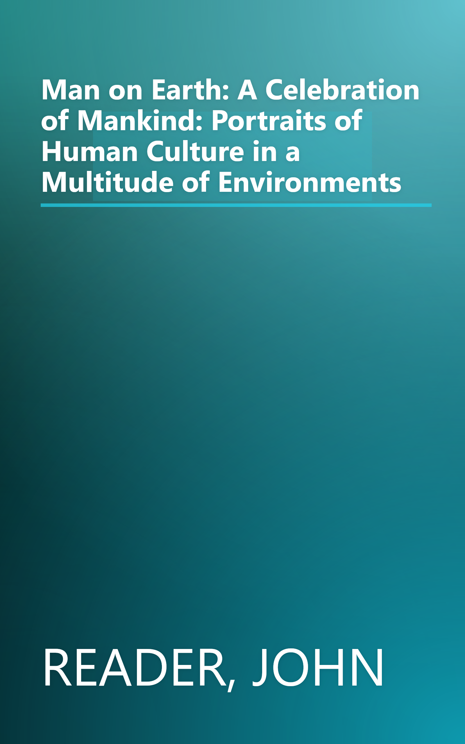 Man on Earth: A Celebration of Mankind: Portraits of Human Culture in a Multitude of Environments book cover