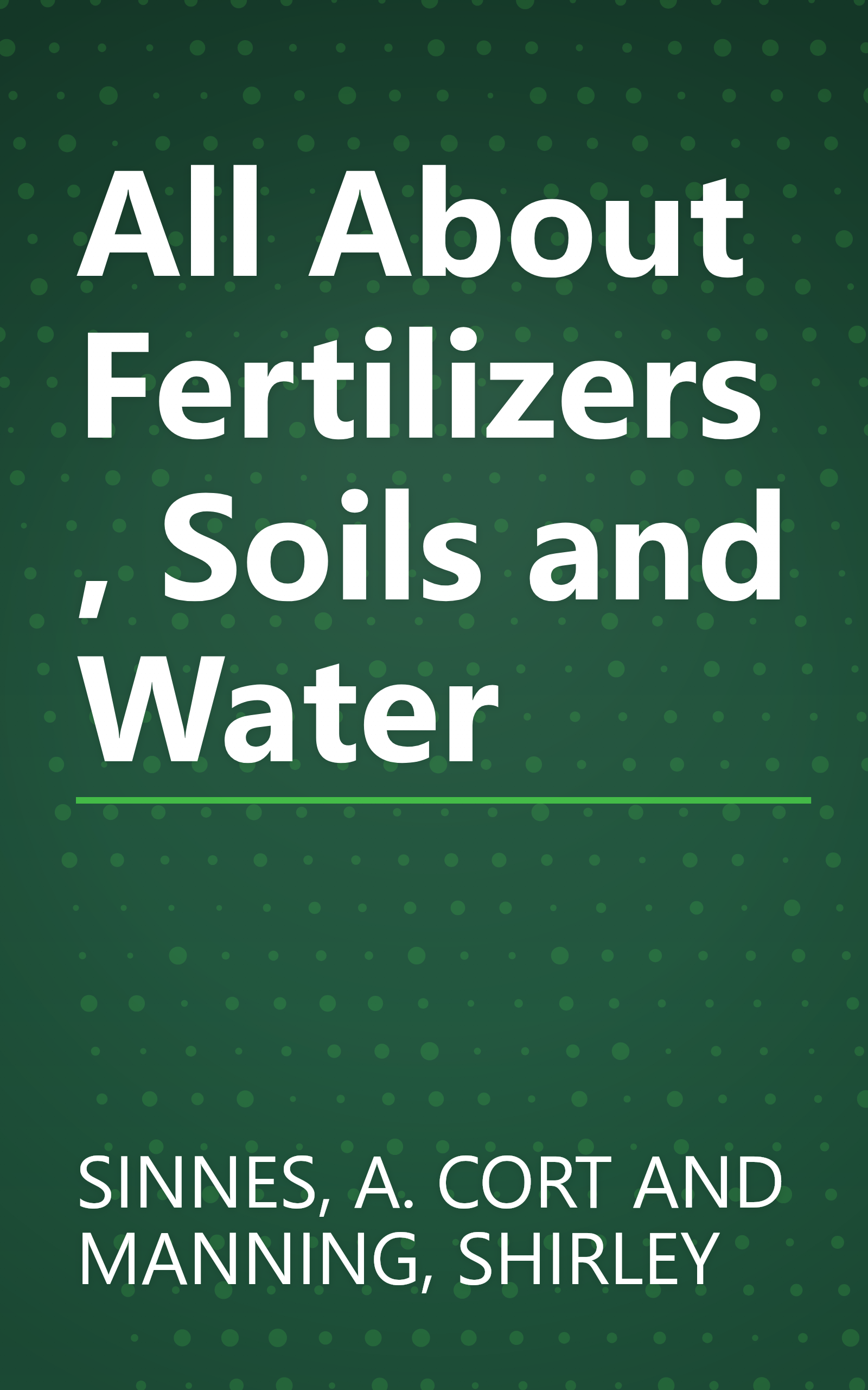 All About Fertilizers, Soils and Water book cover