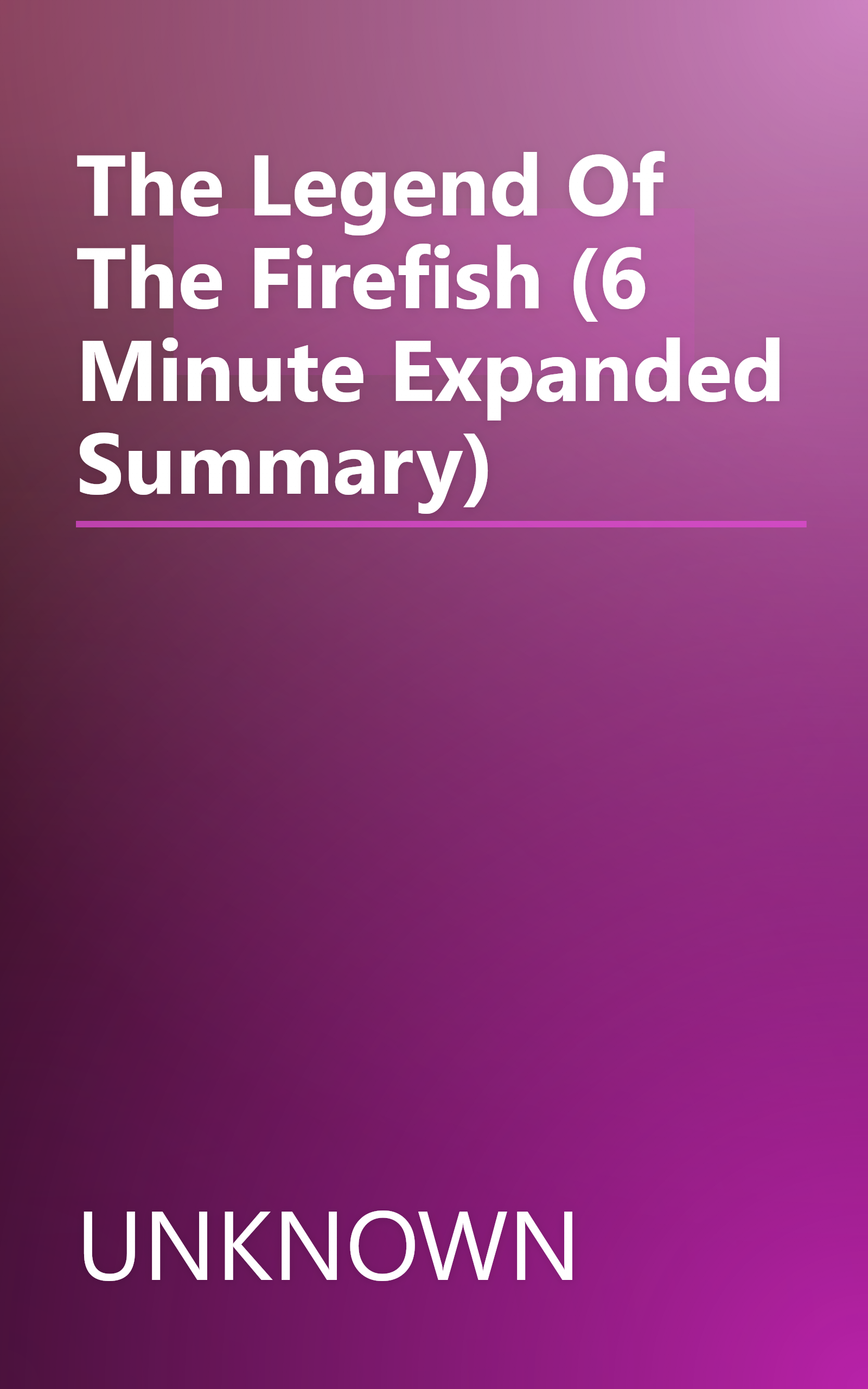 The Legend Of The Firefish (6 Minute   Expanded Summary) book cover