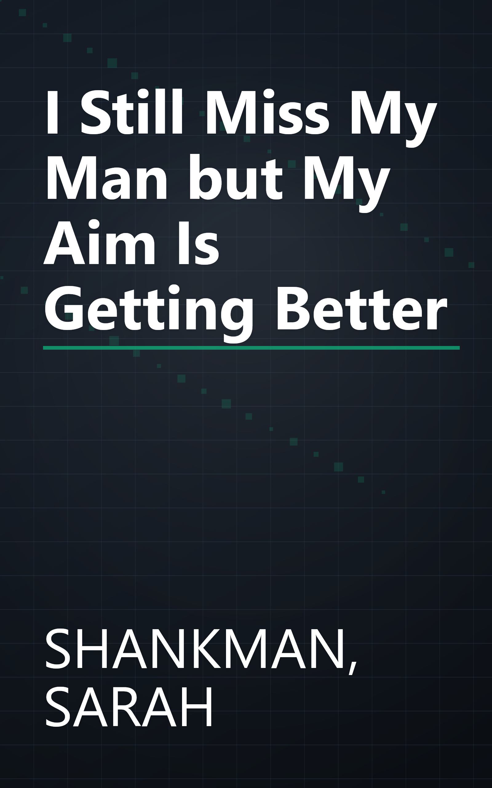 I Still Miss My Man but My Aim Is Getting Better book cover