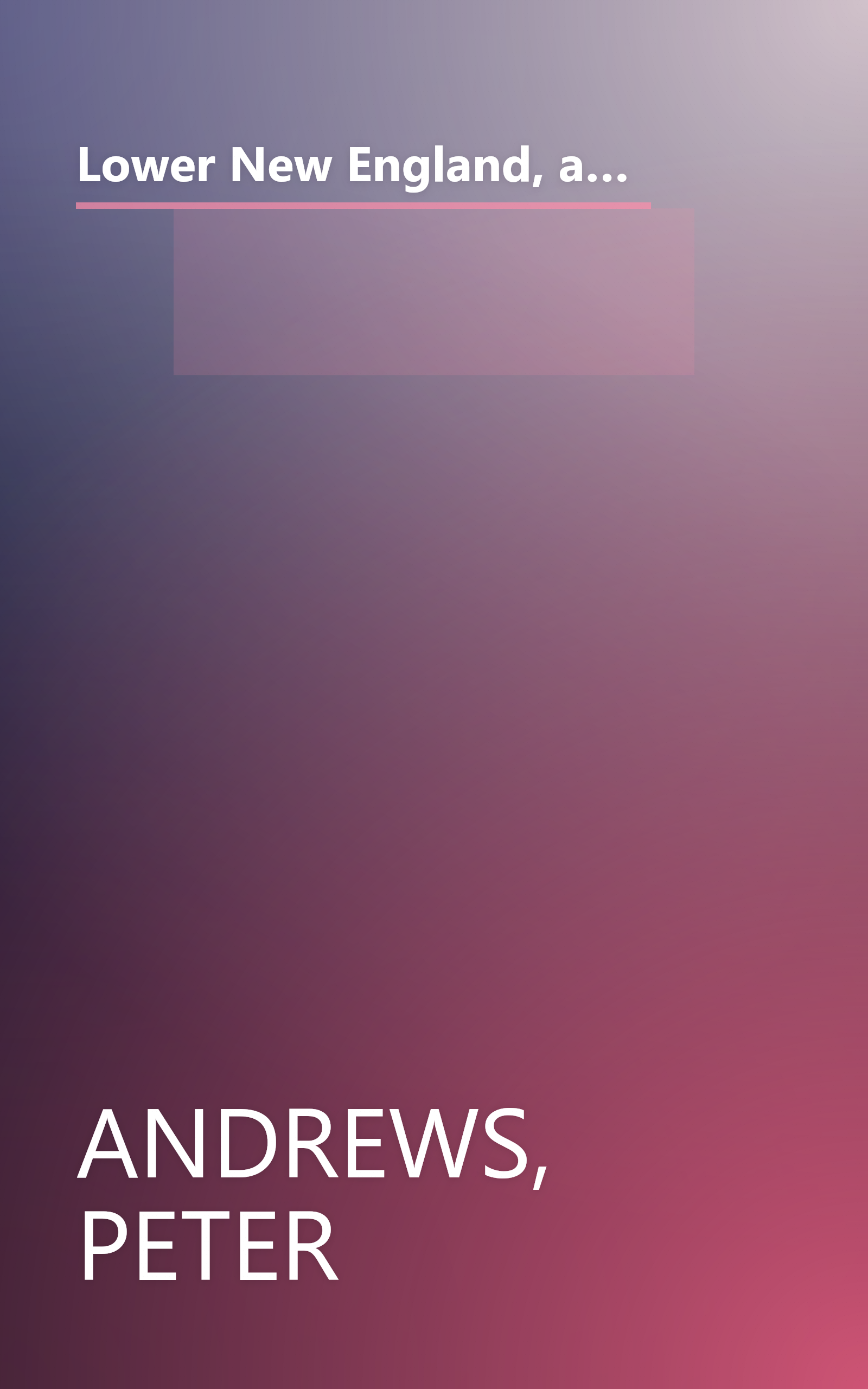 Lower New England, a guide to the inns of Connecticut, Massachusetts, and Rhode Island (Country inns of America) book cover