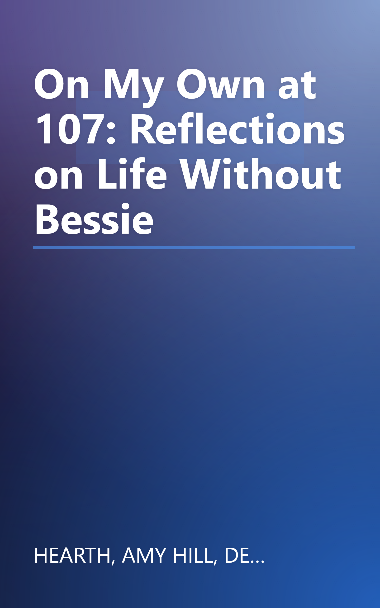 On My Own at 107: Reflections on Life Without Bessie book cover