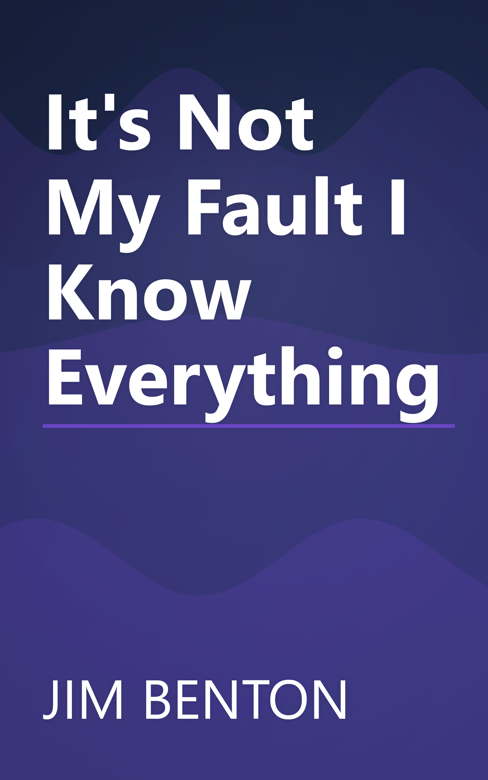 It's Not My Fault I Know Everything book cover